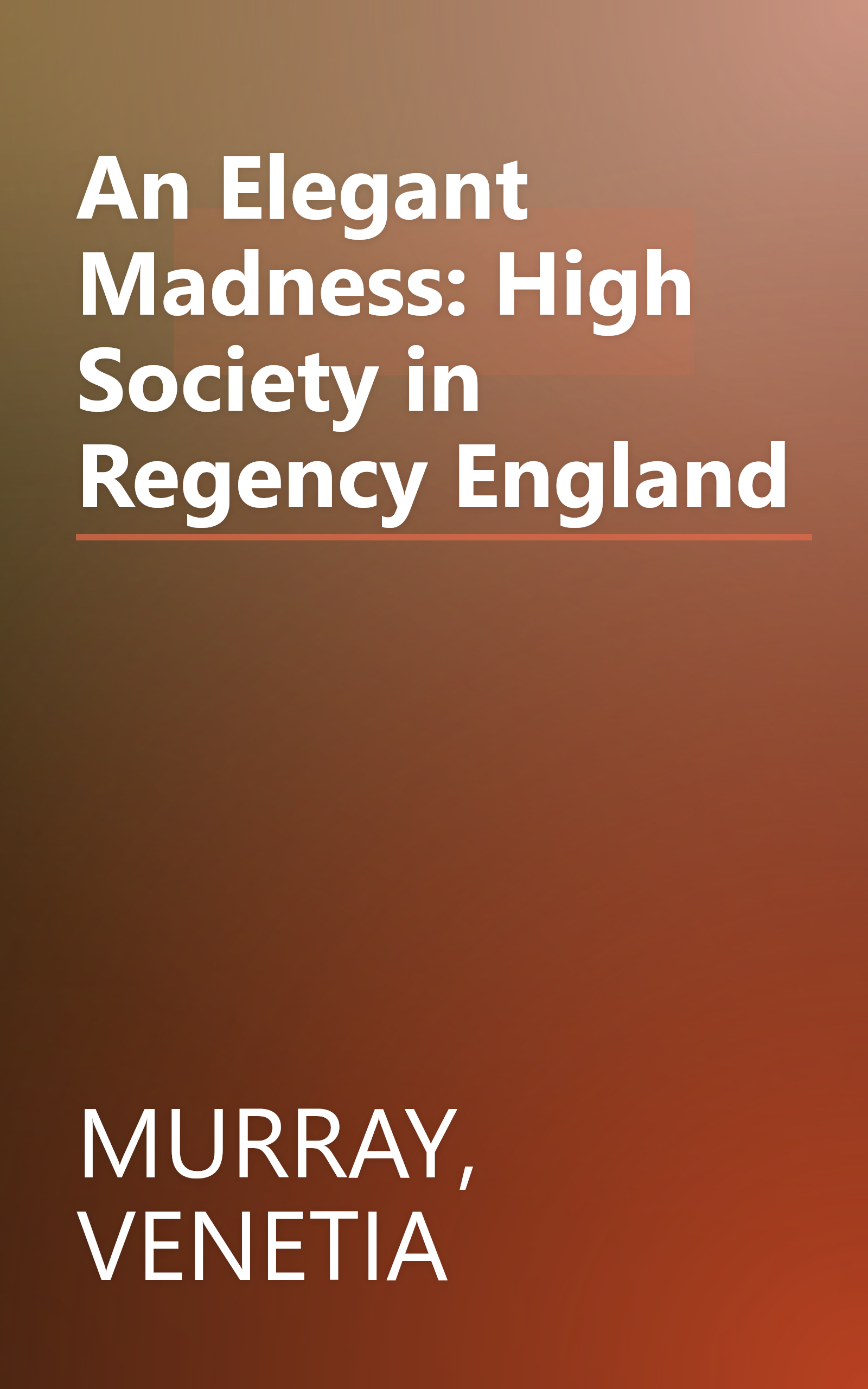 An Elegant Madness: High Society in Regency England book cover
