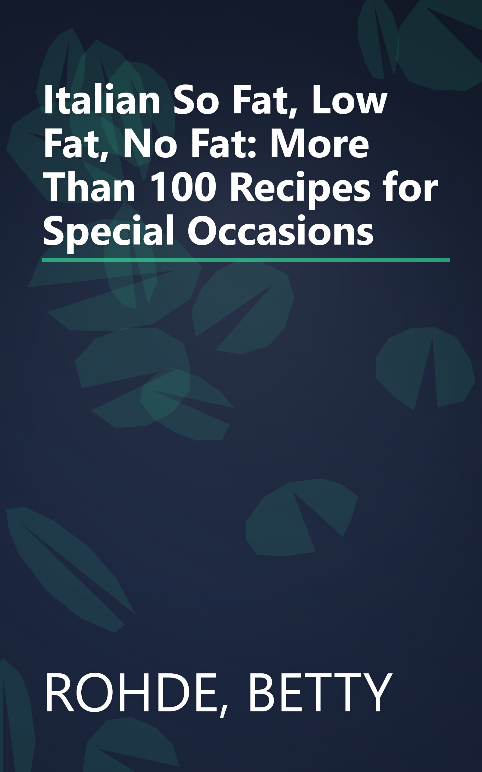 Italian So Fat, Low Fat, No Fat: More Than 100 Recipes for Special Occasions book cover