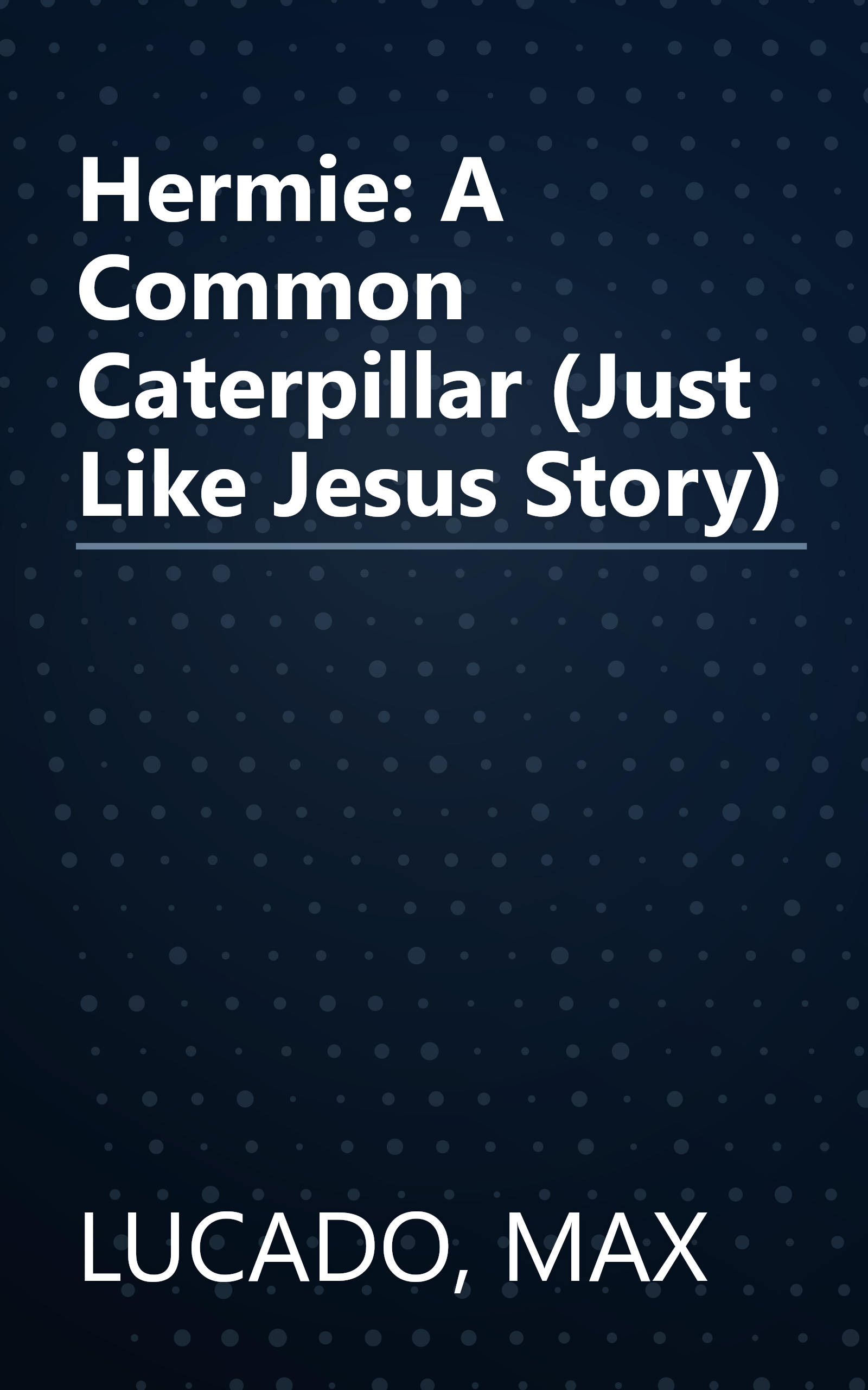 Hermie: A Common Caterpillar (Just Like Jesus Story) book cover