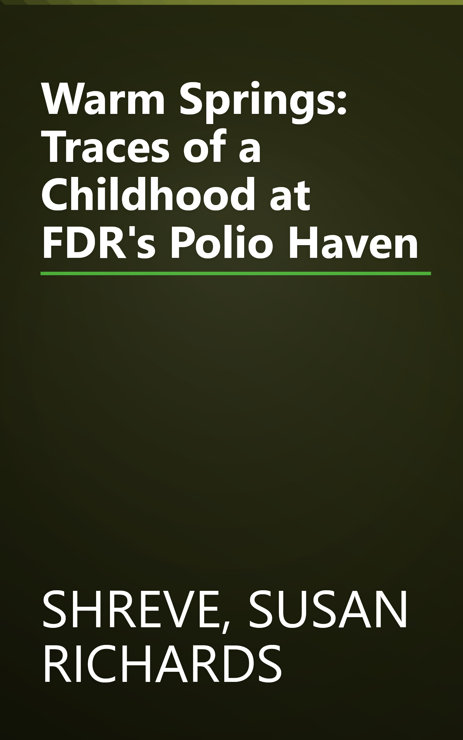 Warm Springs: Traces of a Childhood at FDR's Polio Haven book cover