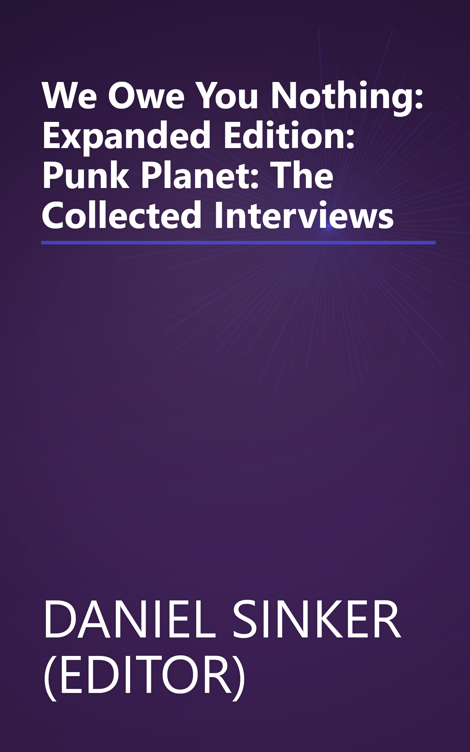 We Owe You Nothing: Expanded Edition: Punk Planet: The Collected Interviews book cover