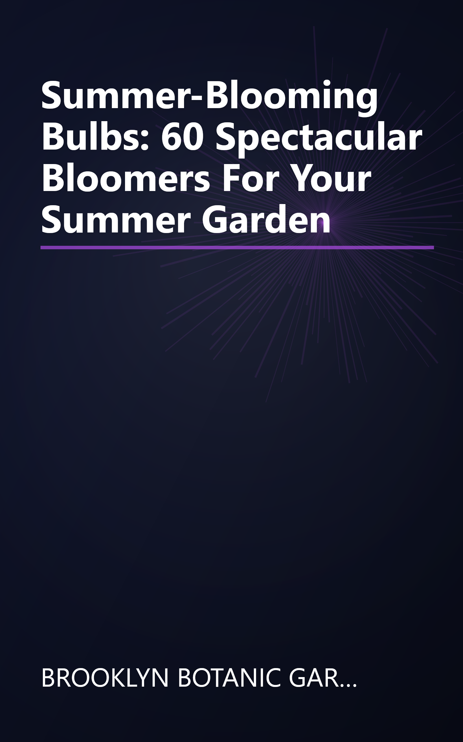 Summer-Blooming Bulbs: 60 Spectacular Bloomers For Your Summer Garden book cover