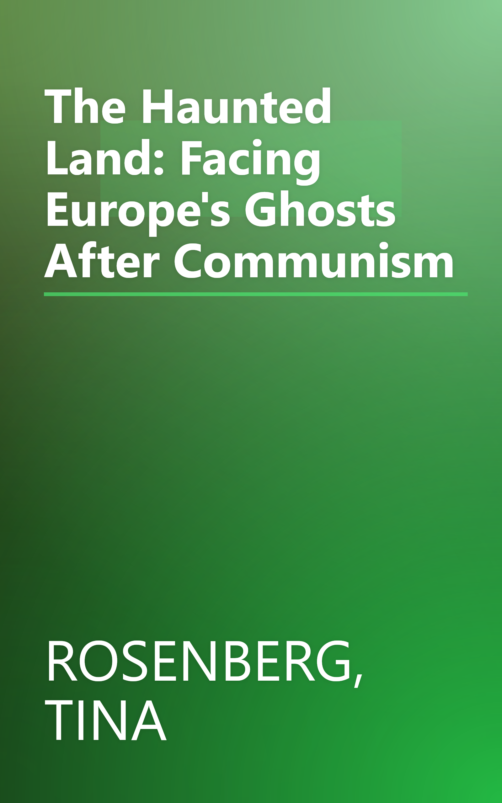 The Haunted Land: Facing Europe's Ghosts After Communism book cover