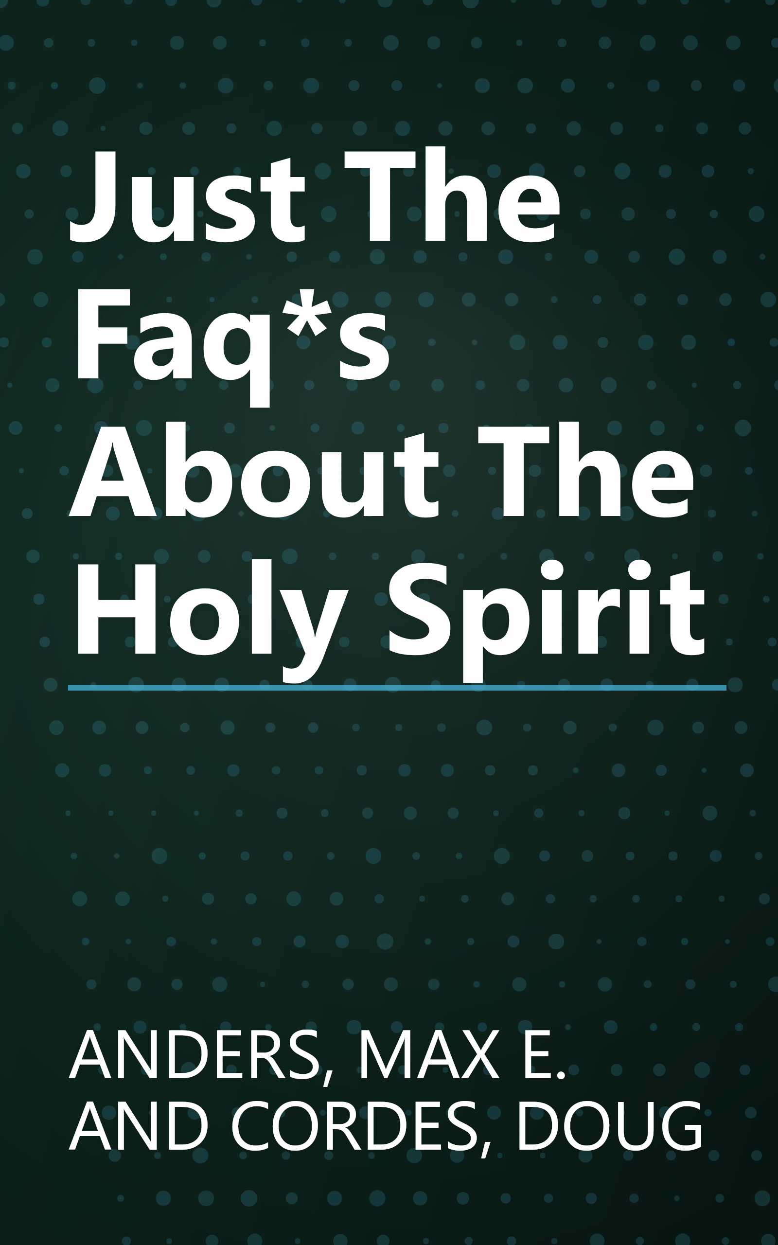 Just The Faq*s About The Holy Spirit book cover