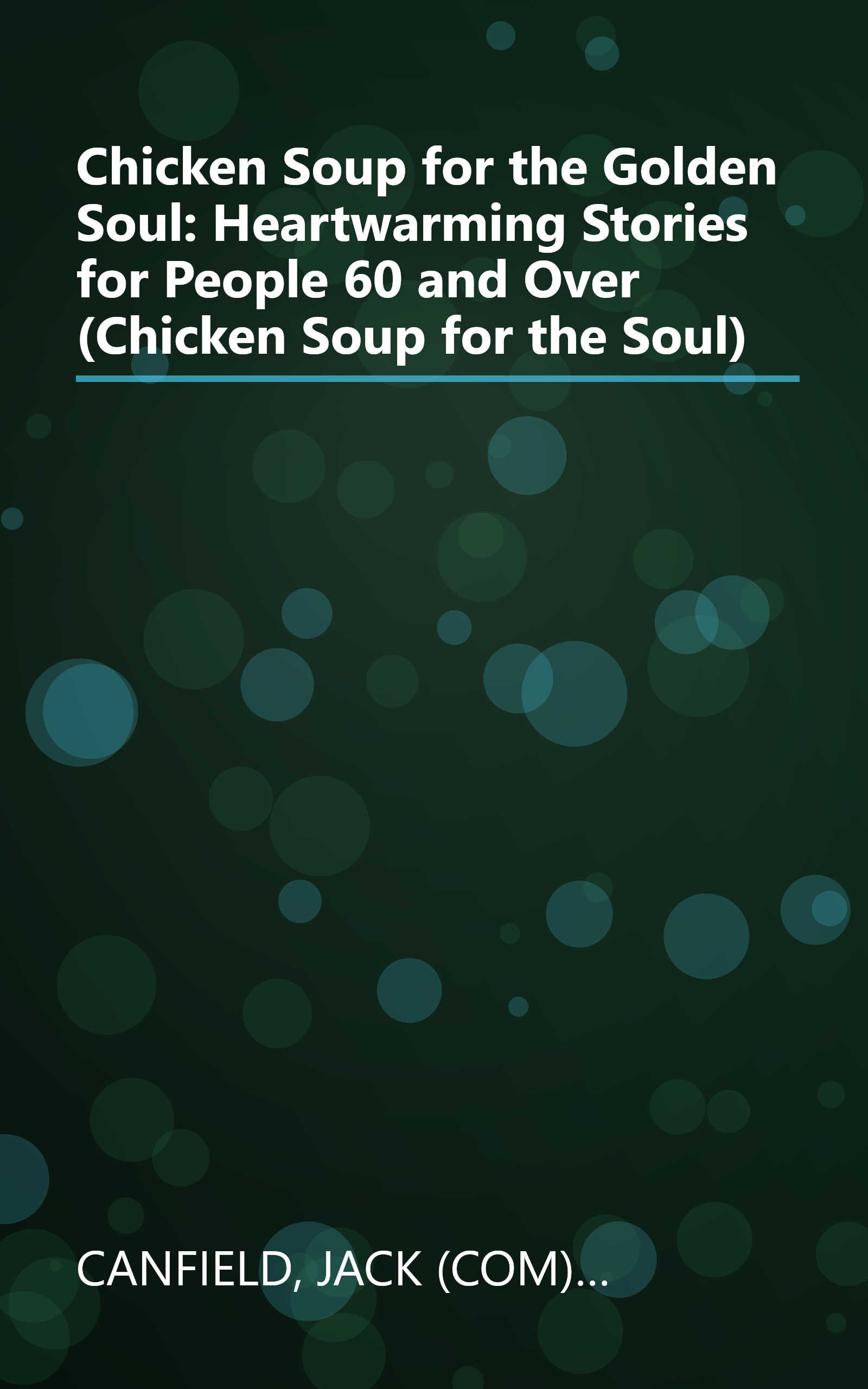 Chicken Soup for the Golden Soul: Heartwarming Stories for People 60 and Over (Chicken Soup for the Soul) book cover