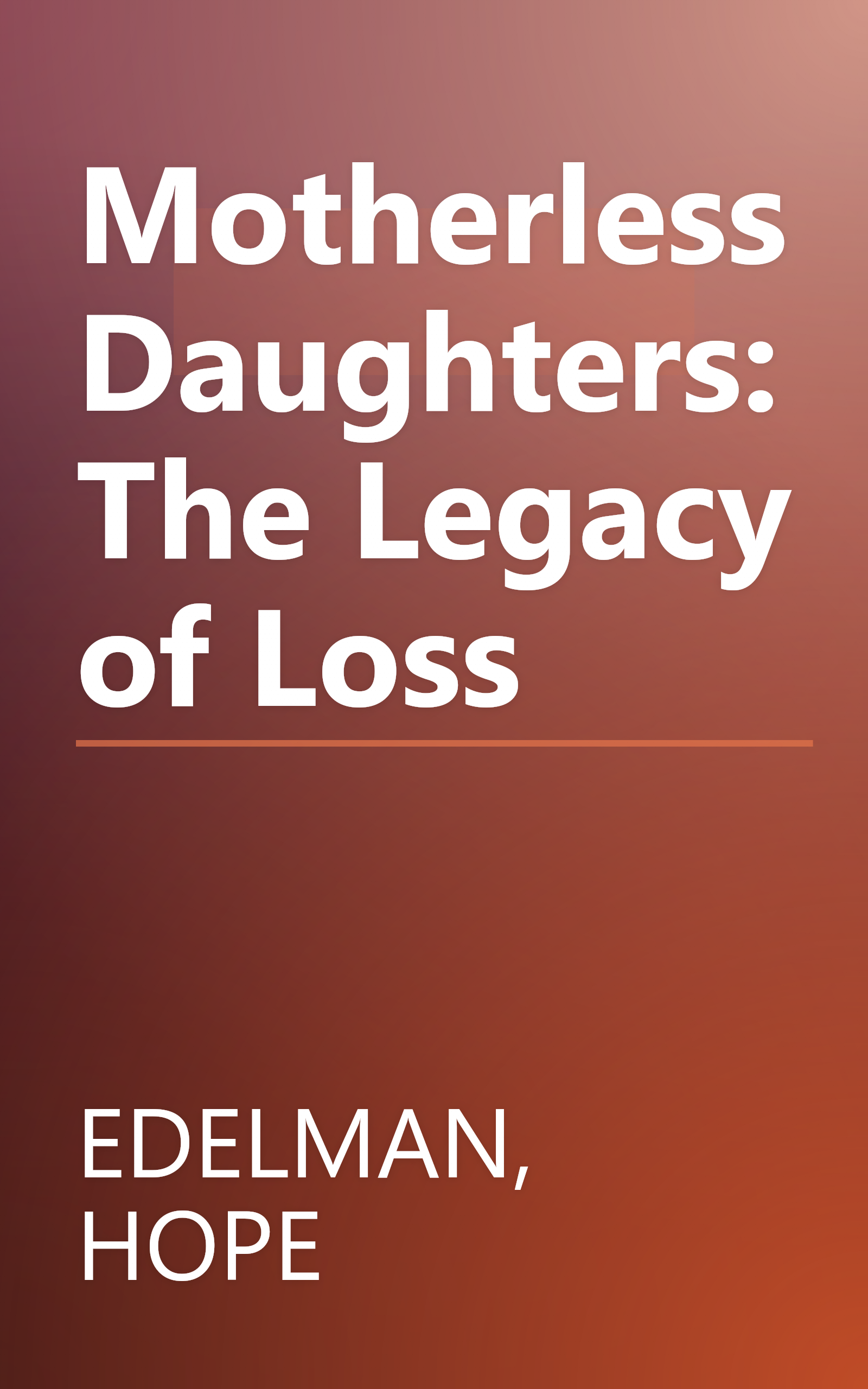 Motherless Daughters: The Legacy of Loss book cover