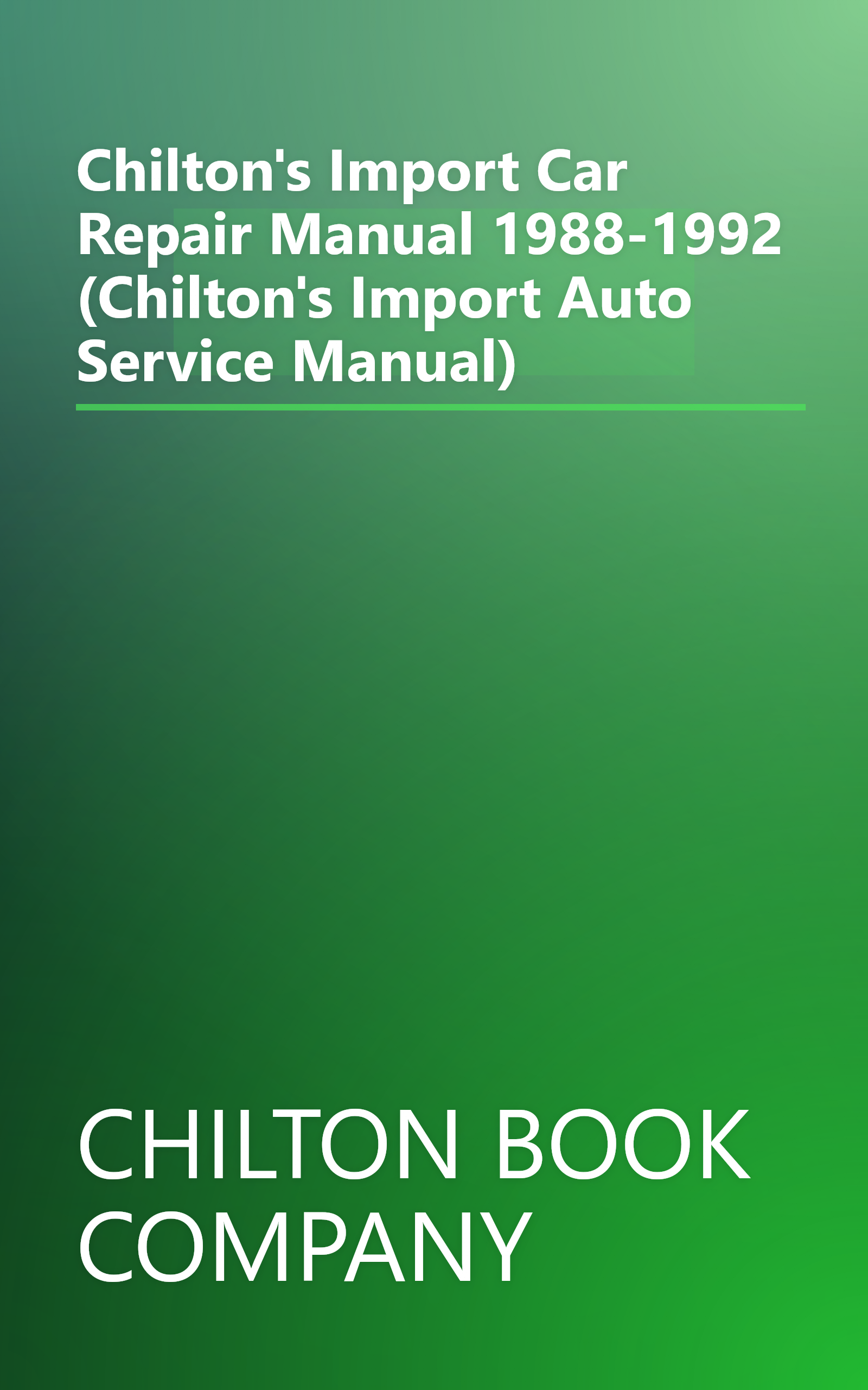 Chilton's Import Car Repair Manual 1988-1992 (Chilton's Import Auto Service Manual) book cover