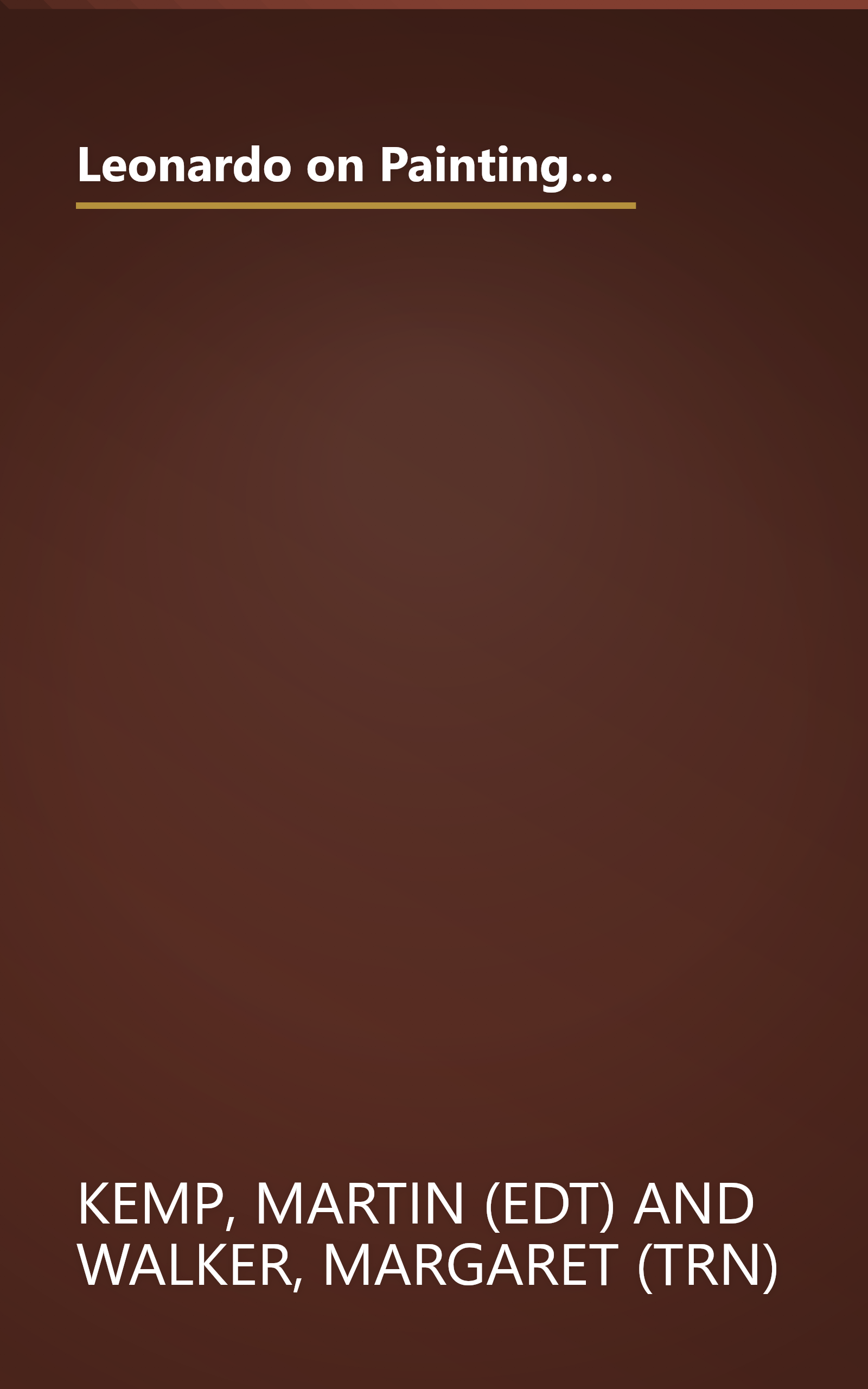 Leonardo on Painting: An Anthology of Writings by Leonardo da Vinci with a Selection of Documents Relating to his Career book cover