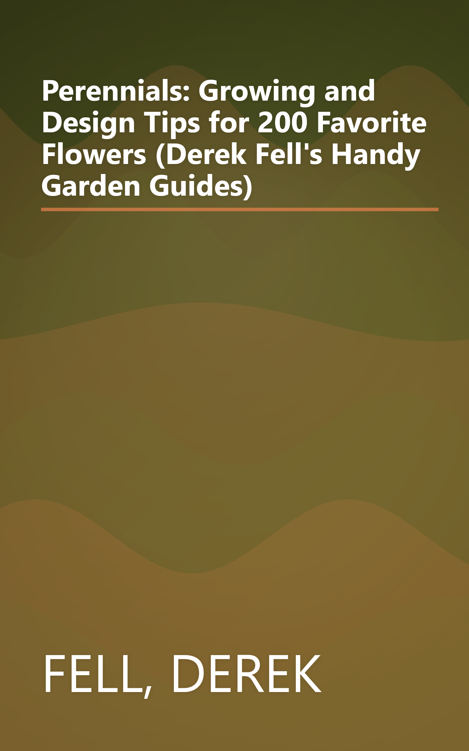 Perennials: Growing and Design Tips for 200 Favorite Flowers (Derek Fell's Handy Garden Guides) book cover