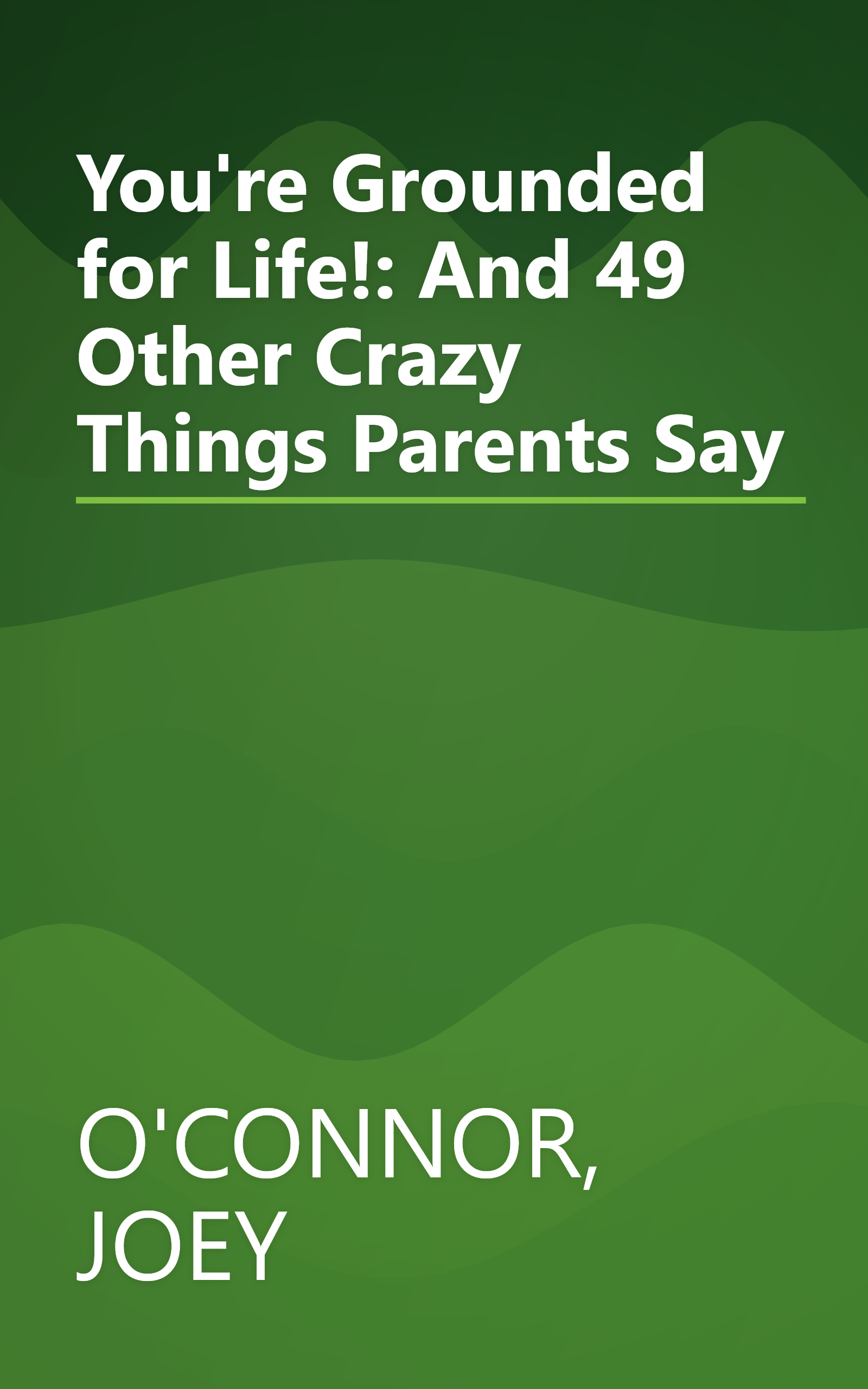 You're Grounded for Life!: And 49 Other Crazy Things Parents Say book cover