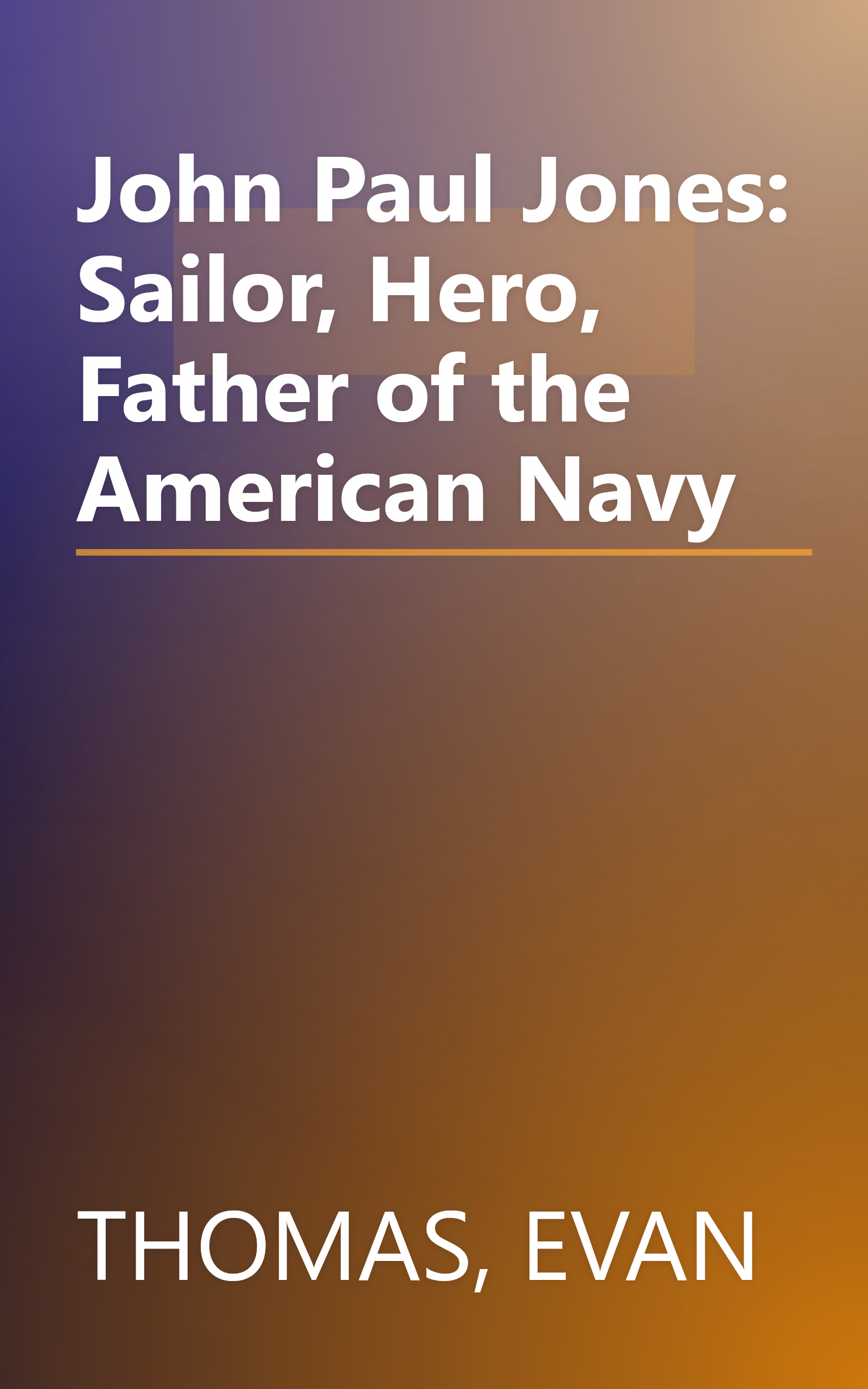 John Paul Jones: Sailor, Hero, Father of the American Navy book cover