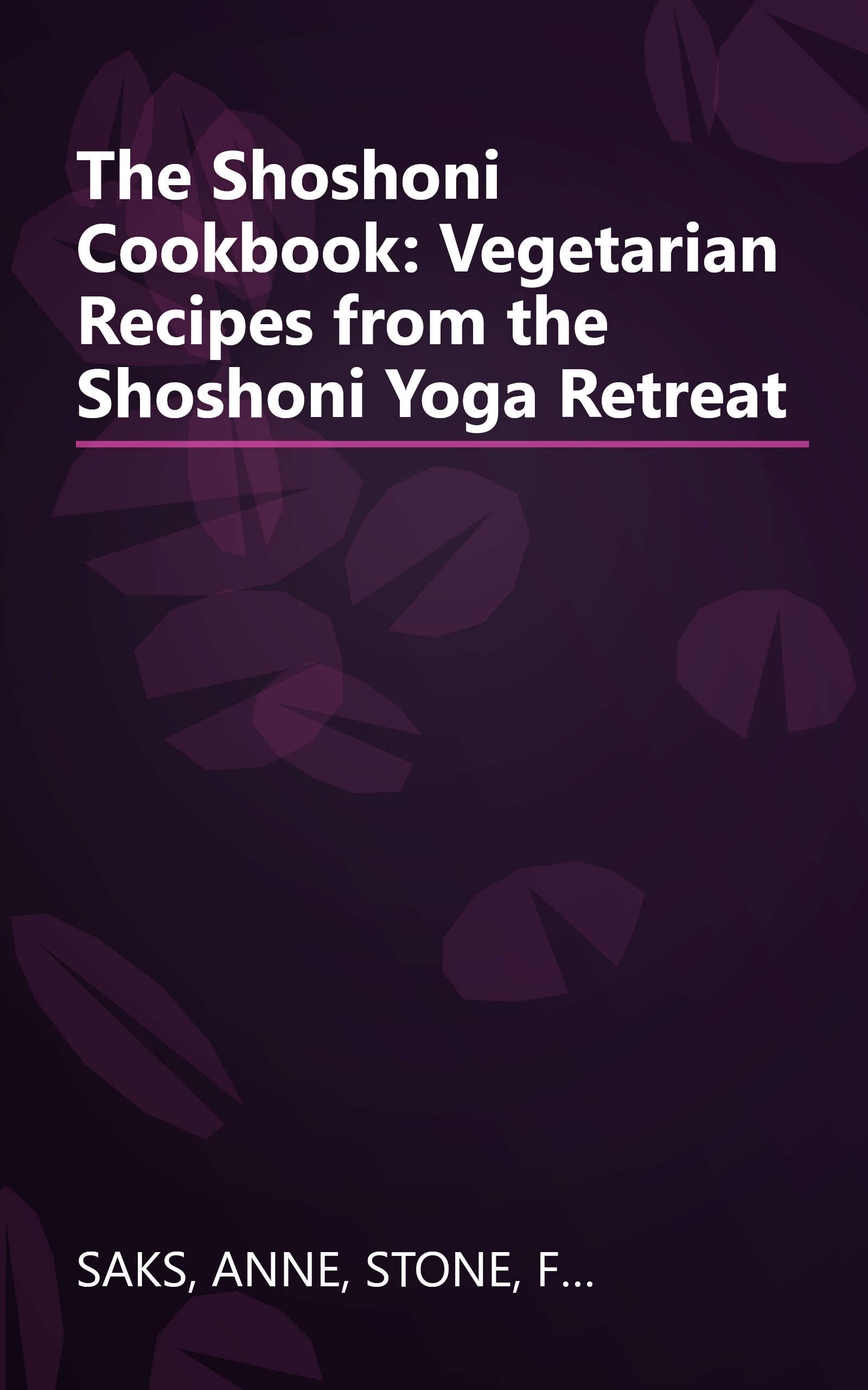 The Shoshoni Cookbook: Vegetarian Recipes from the Shoshoni Yoga Retreat book cover