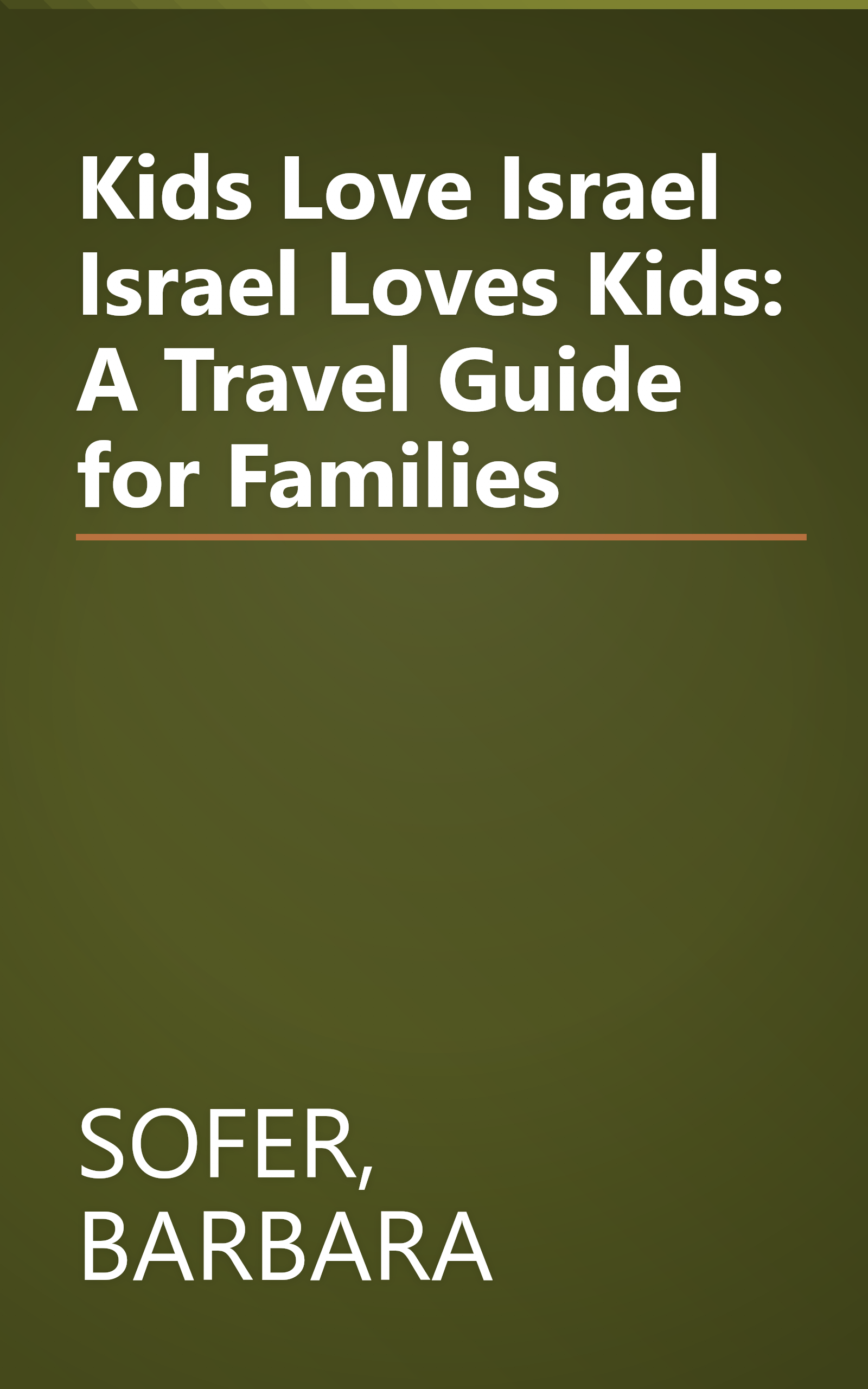 Kids Love Israel Israel Loves Kids: A Travel Guide for Families book cover