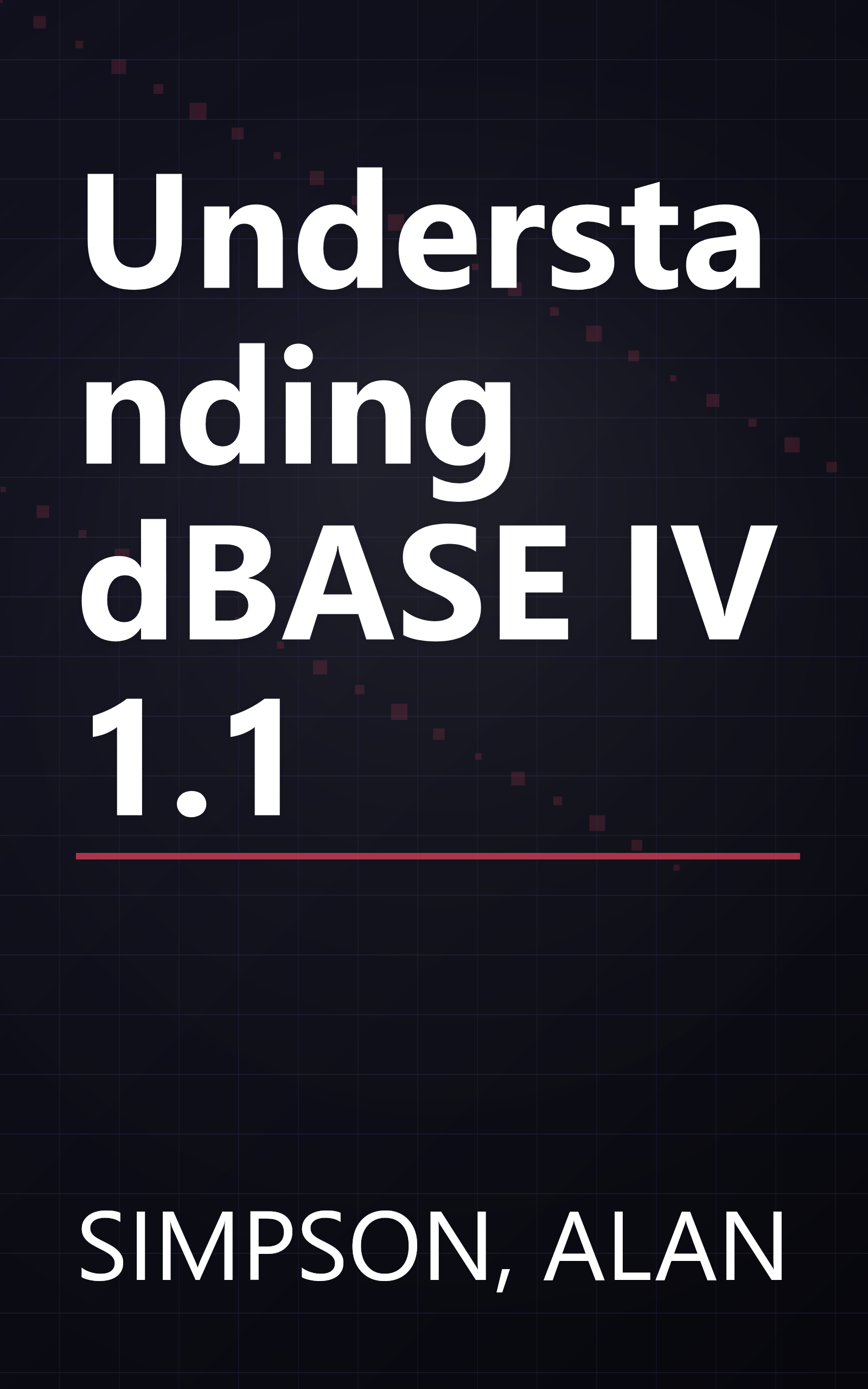 Understanding dBASE IV 1.1 book cover