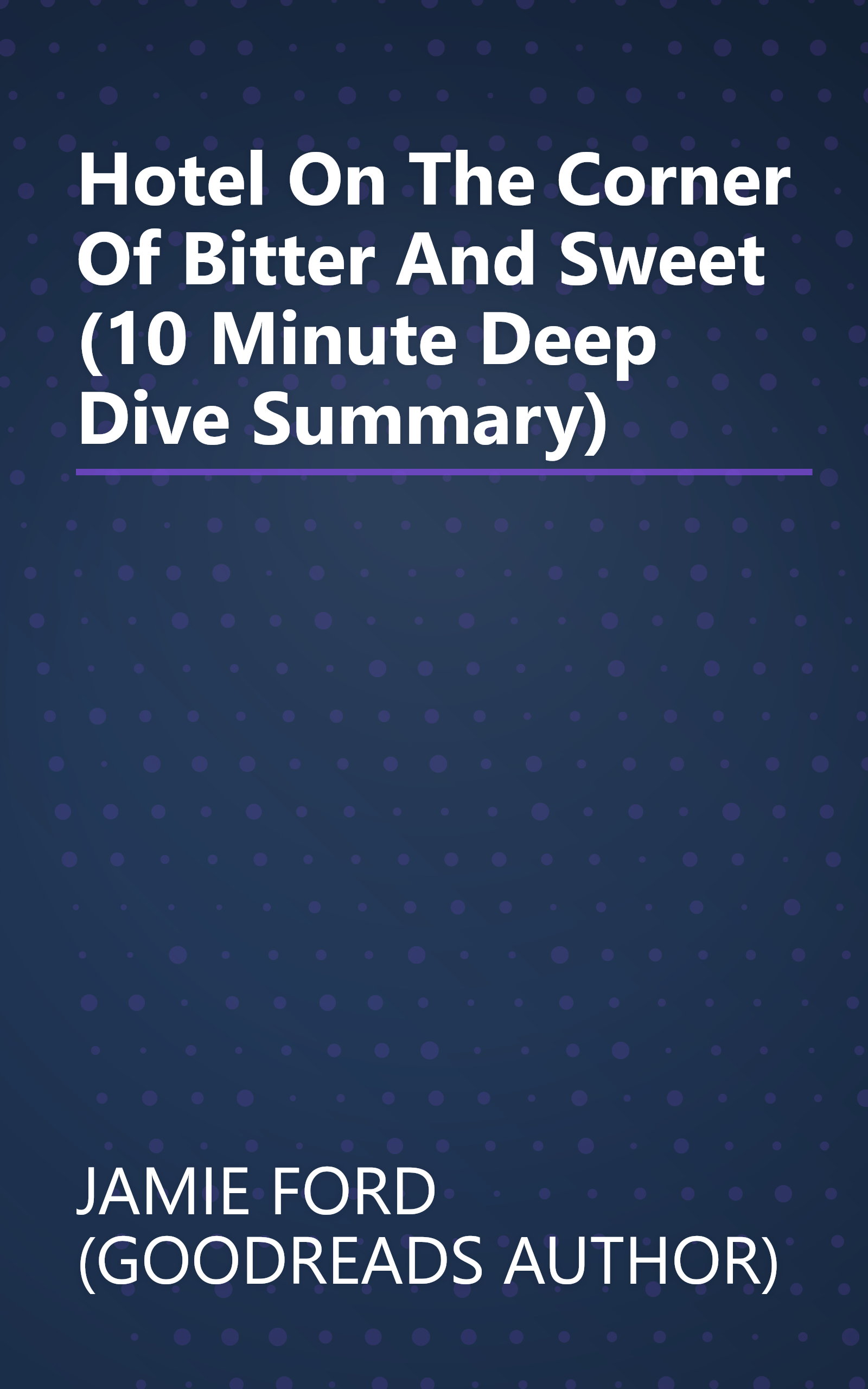 Hotel On The Corner Of Bitter And Sweet (10 Minute   Deep Dive Summary) book cover