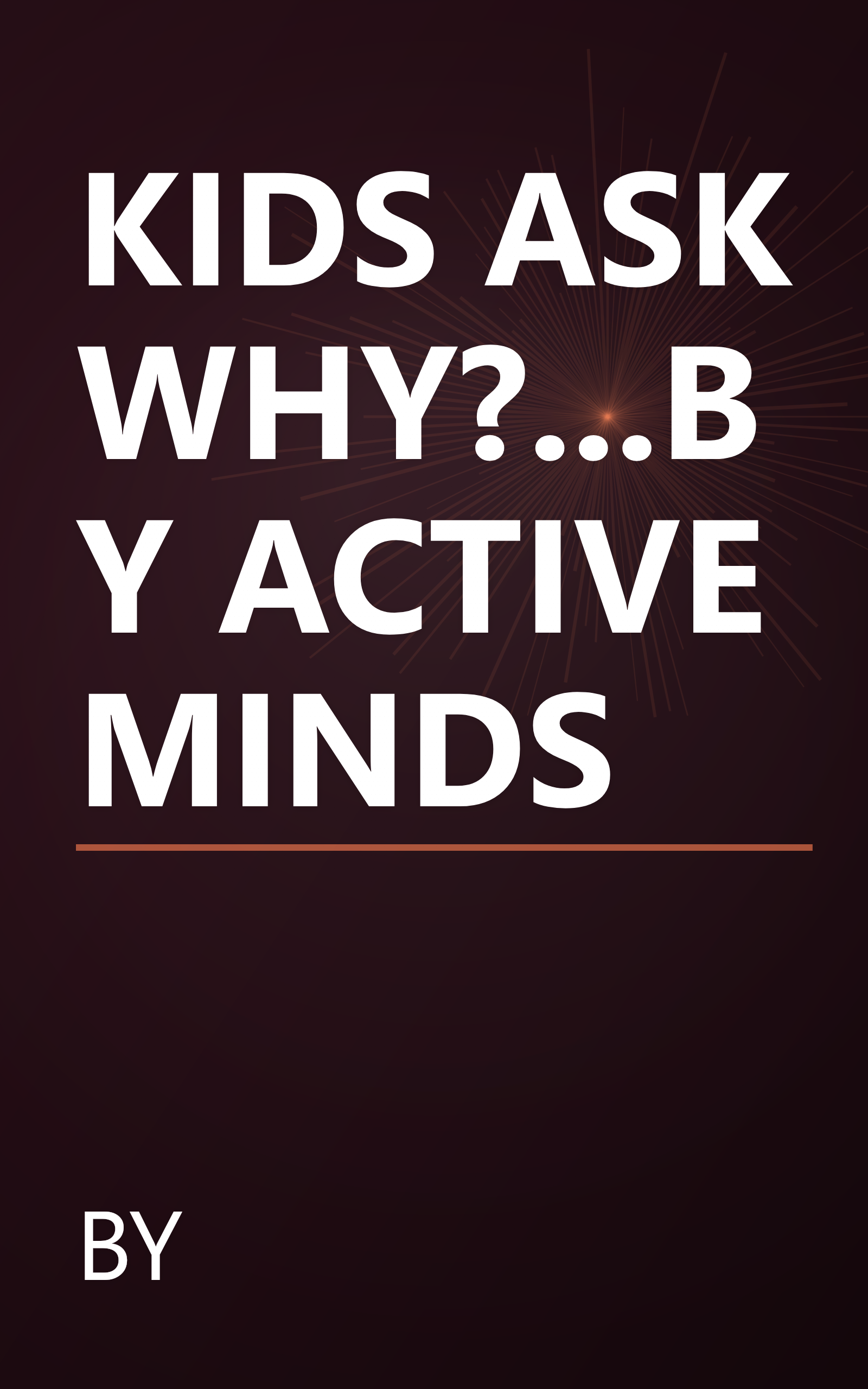 KIDS ASK WHY?...BY ACTIVE MINDS book cover