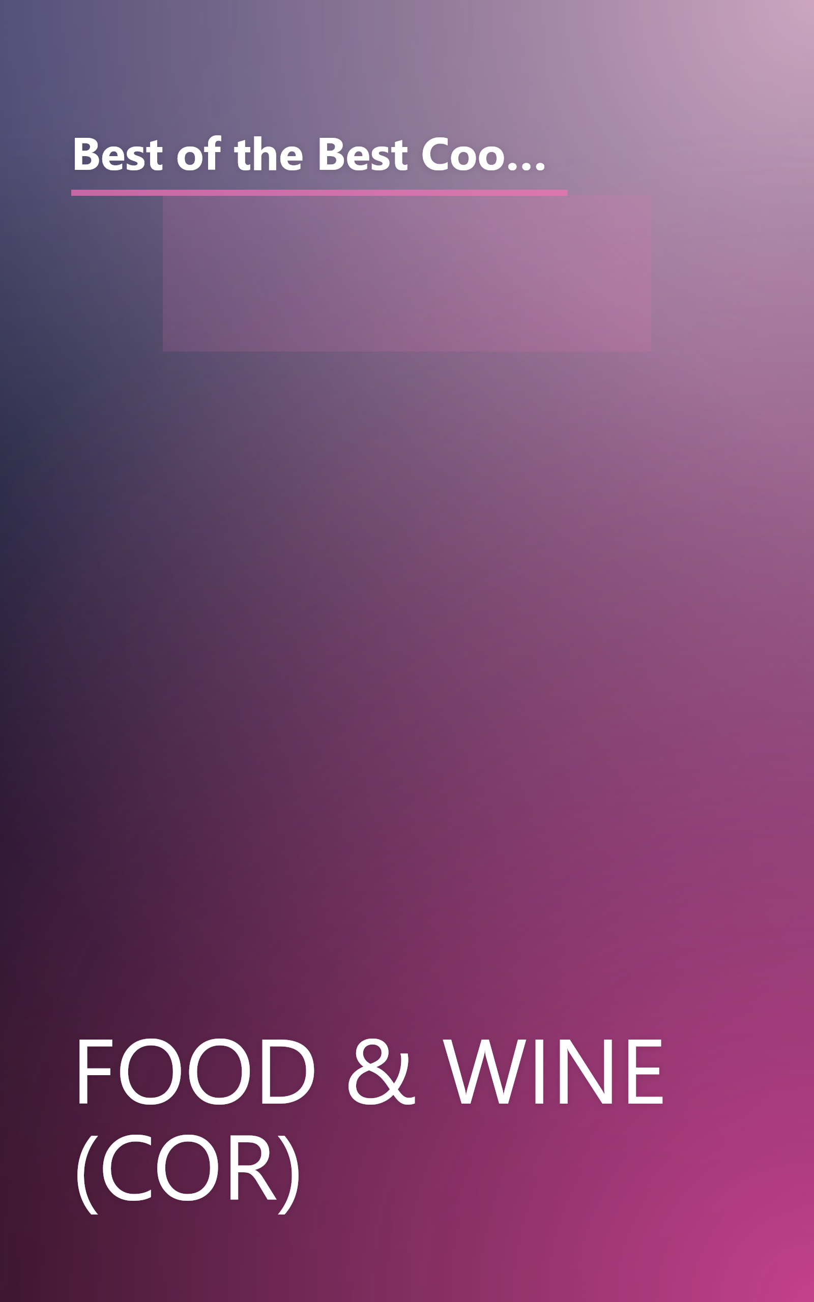 Best of the Best Cookbook Recipes, Vol. 13: The Best Recipes from the 25 Best Cookbooks of the Year (Food & Wine Books) book cover