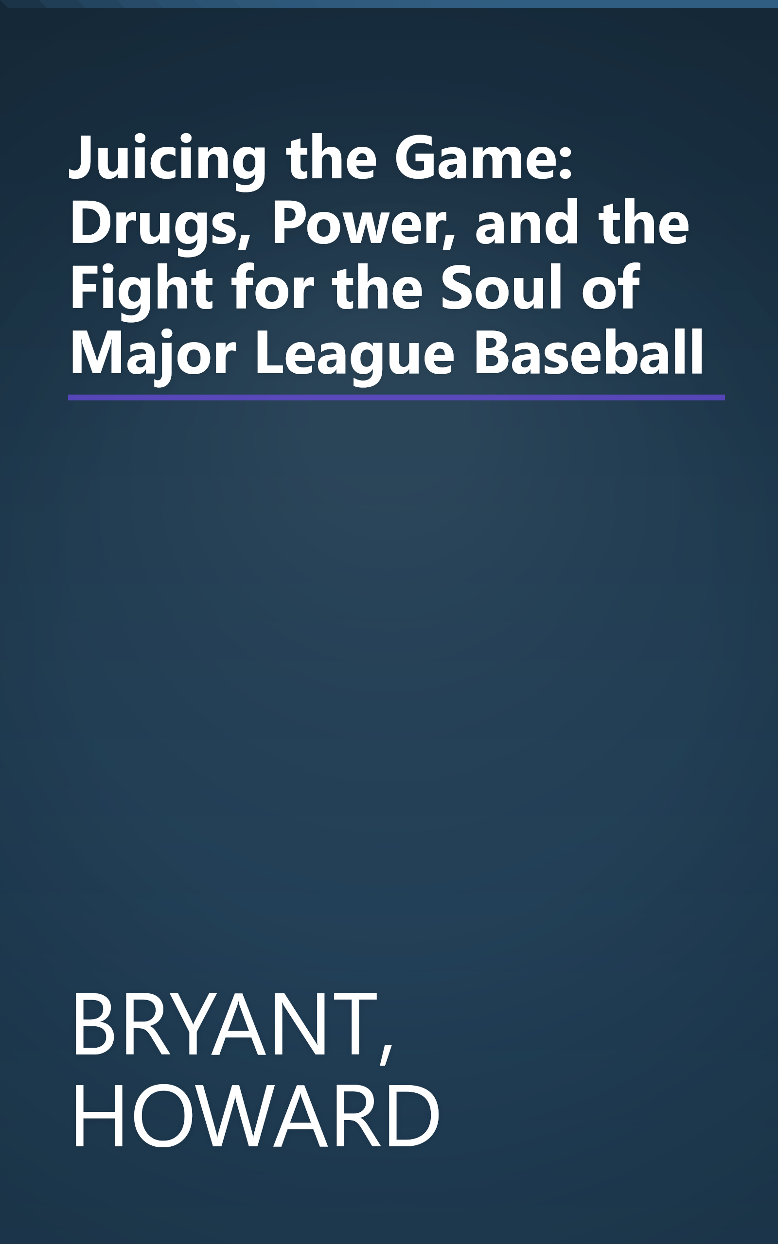 Juicing the Game: Drugs, Power, and the Fight for the Soul of Major League Baseball book cover