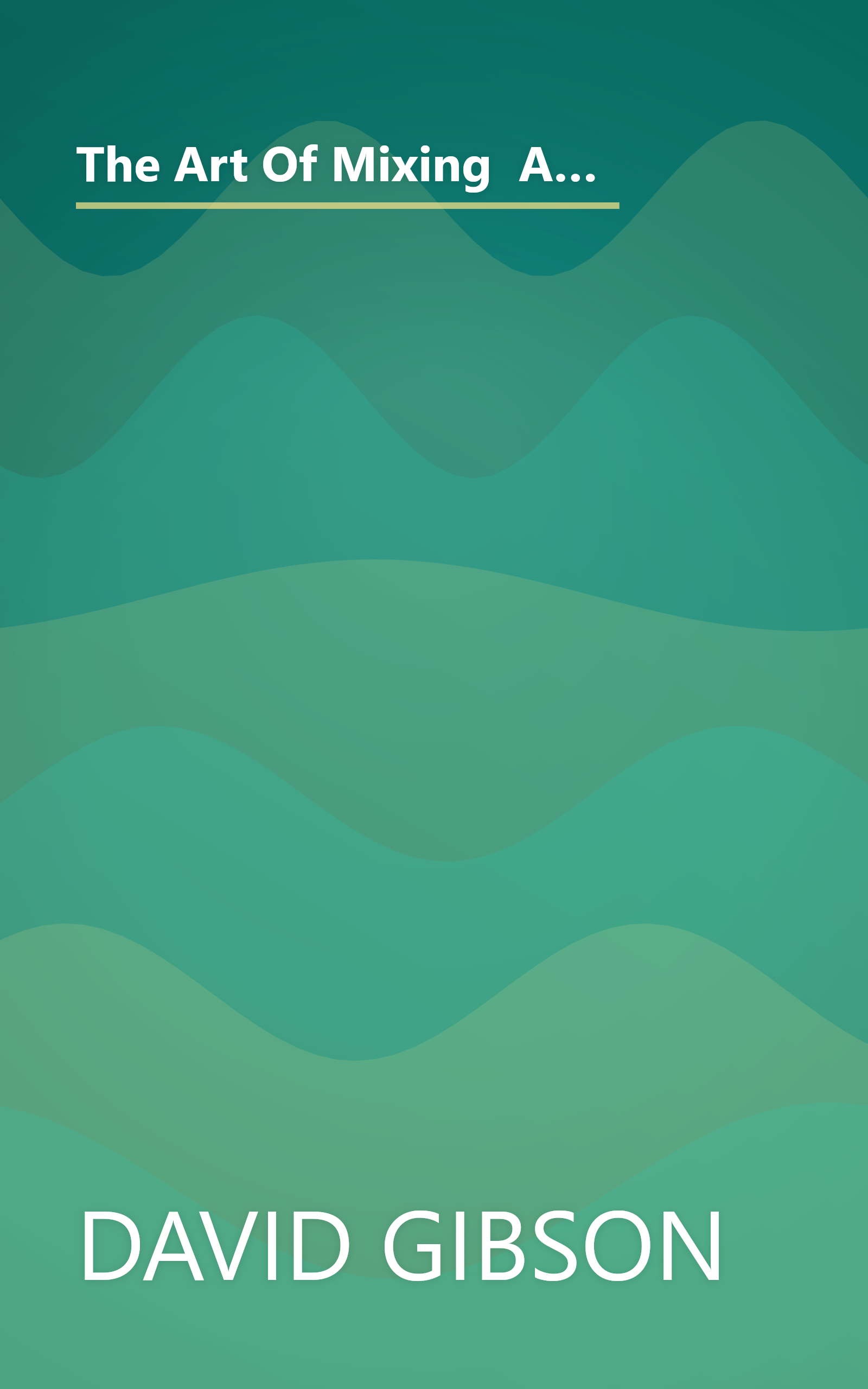 The Art Of Mixing  A Visual Guide To Recording  Engineering  And Production (10 Minute   Deep Dive Summary) book cover