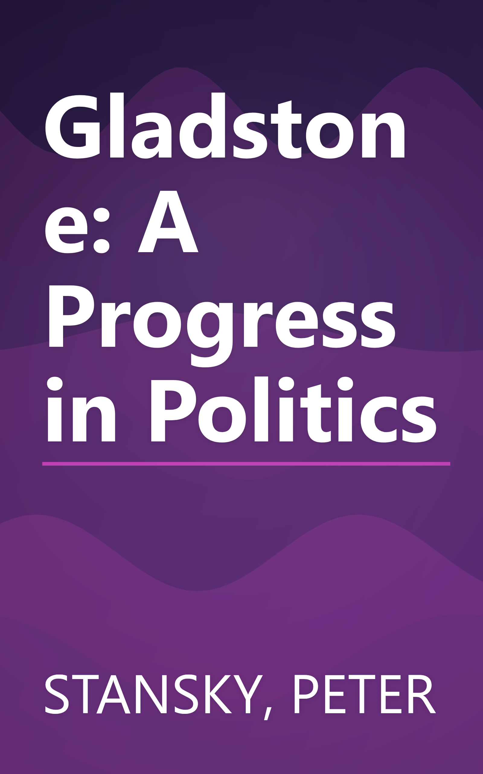 Gladstone: A Progress in Politics book cover