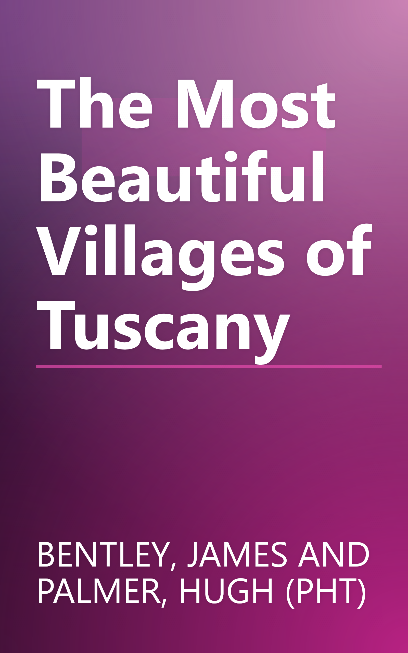 The Most Beautiful Villages of Tuscany book cover