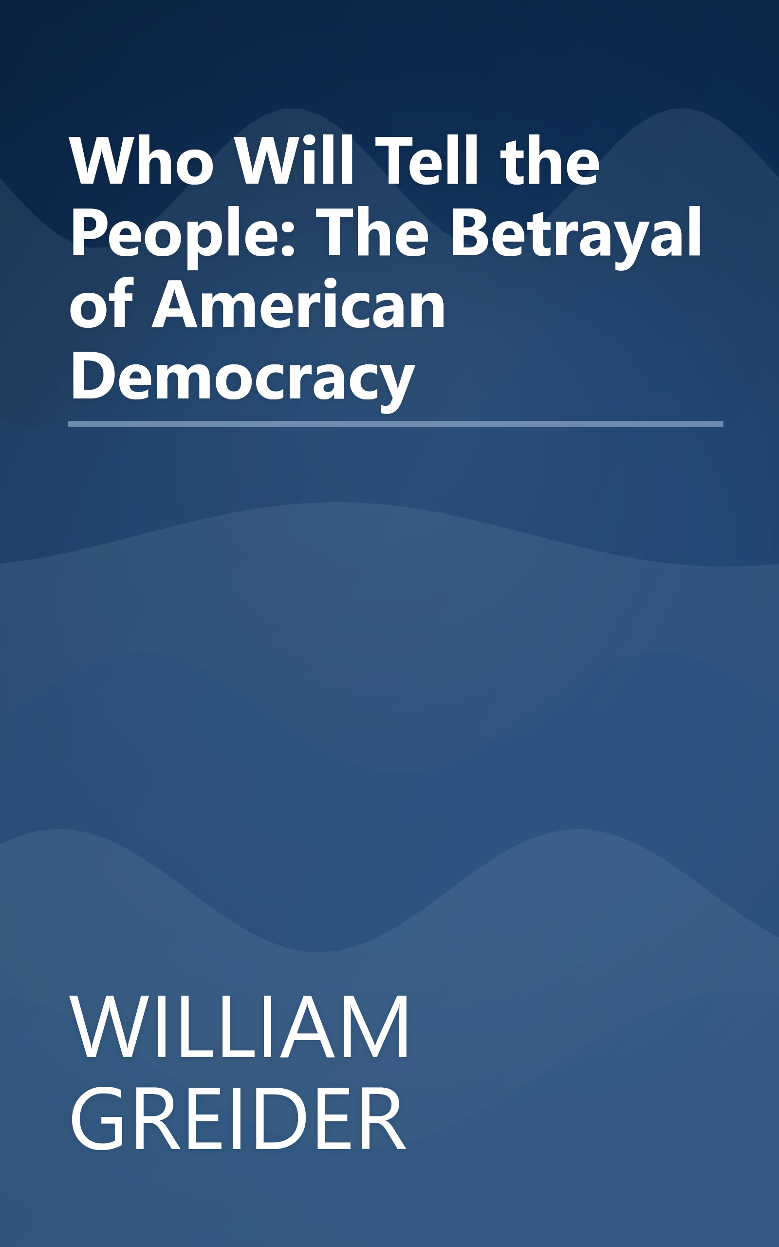 Who Will Tell the People: The Betrayal of American Democracy book cover