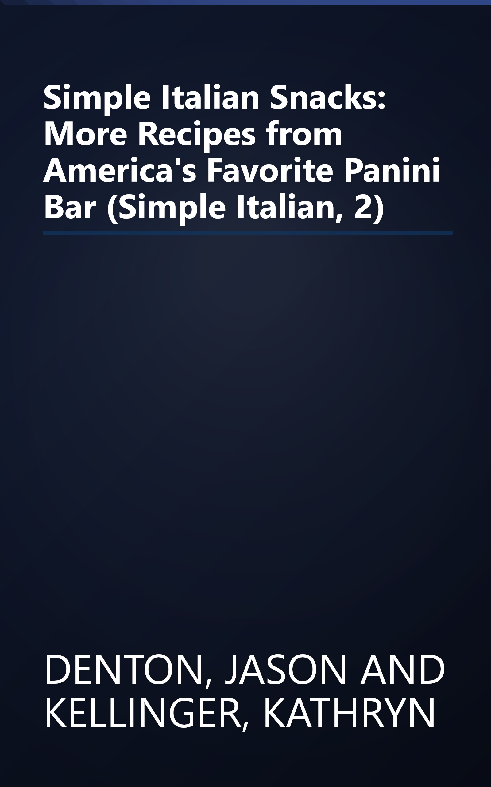 Simple Italian Snacks: More Recipes from America's Favorite Panini Bar (Simple Italian, 2) book cover