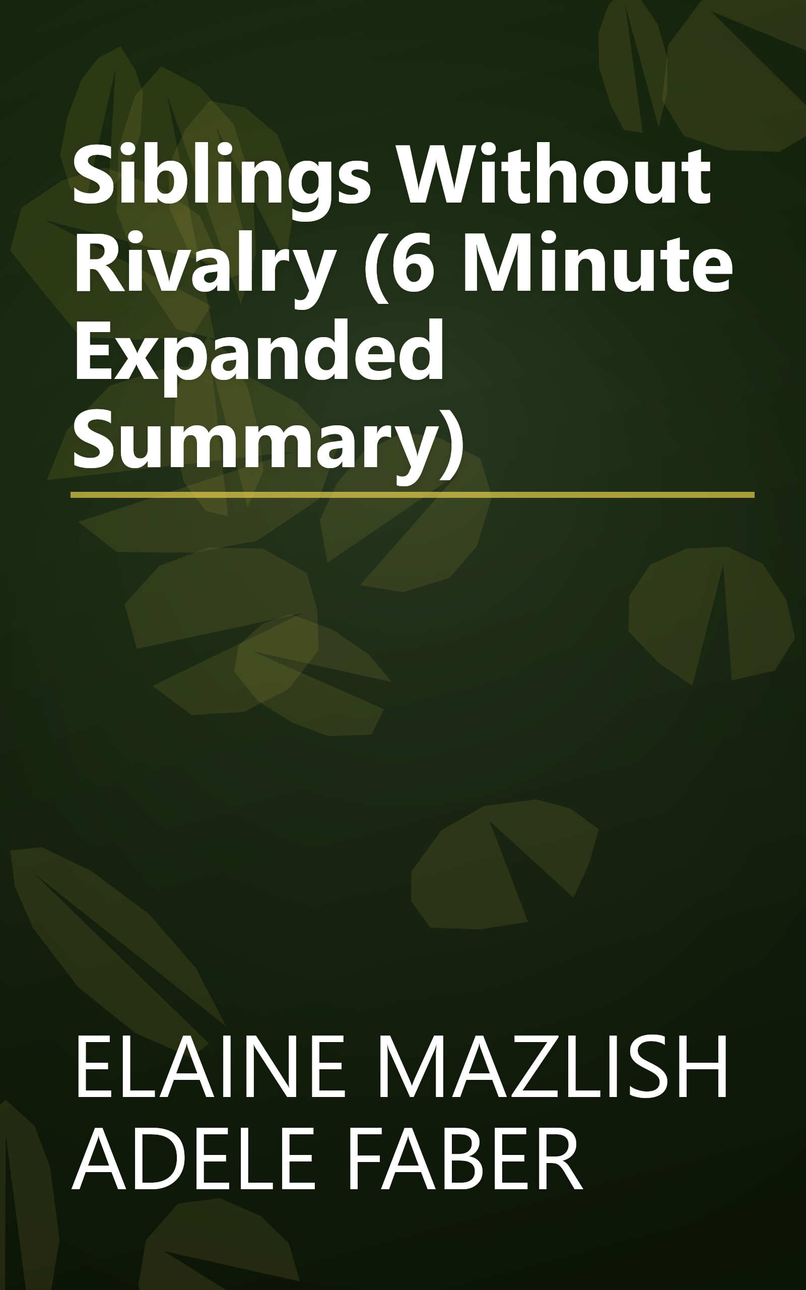 Siblings Without Rivalry (6 Minute   Expanded Summary) book cover