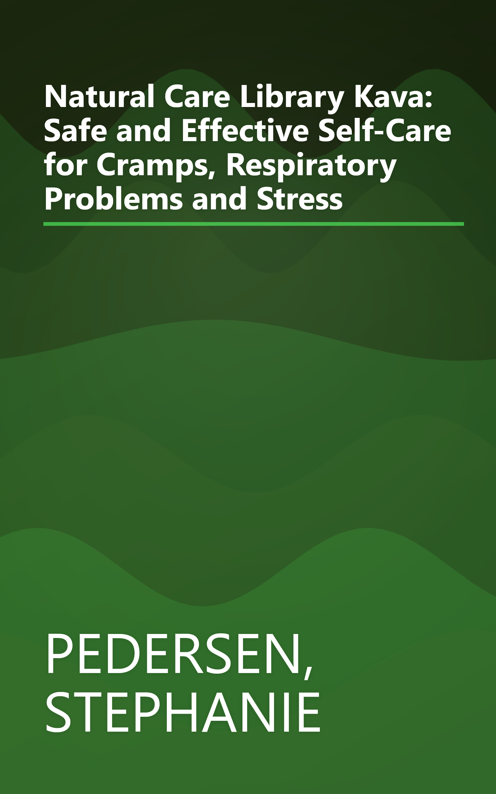 Natural Care Library Kava: Safe and Effective Self-Care for Cramps, Respiratory Problems and Stress book cover