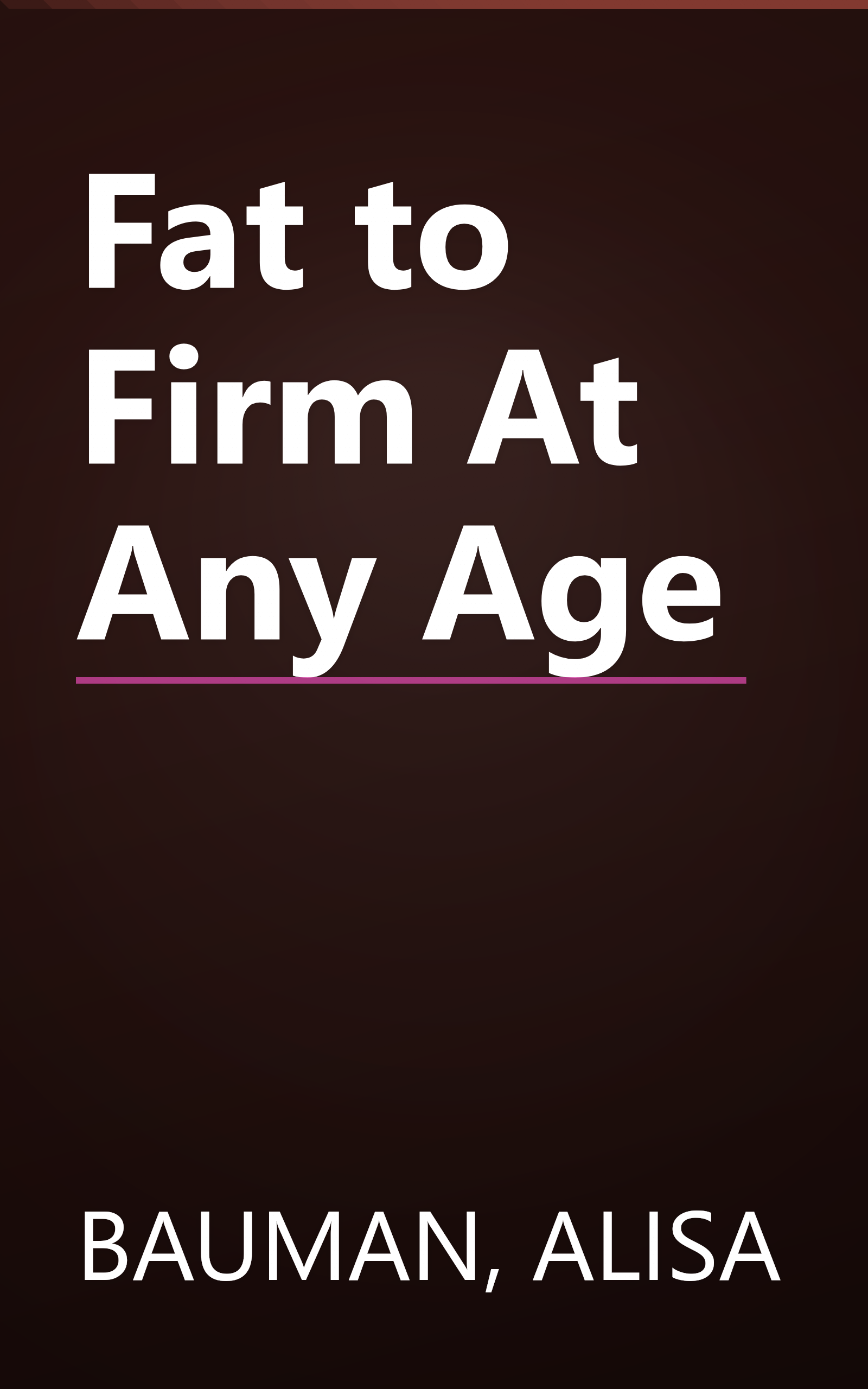 Fat to Firm At Any Age book cover