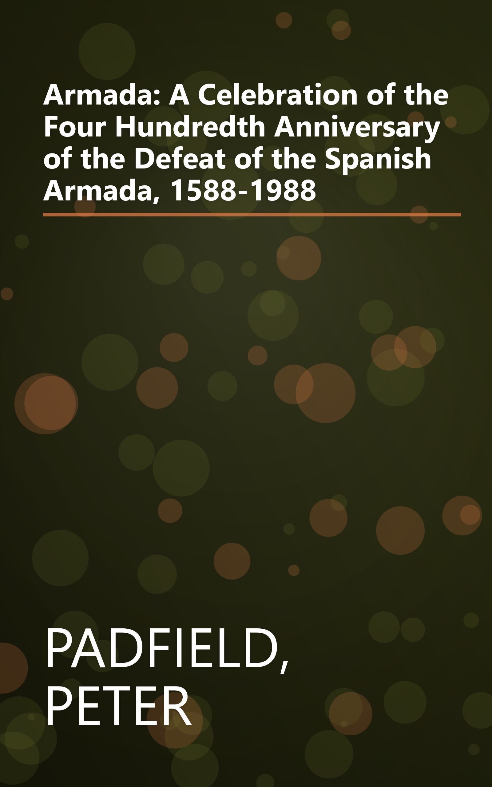 Armada: A Celebration of the Four Hundredth Anniversary of the Defeat of the Spanish Armada, 1588-1988 book cover