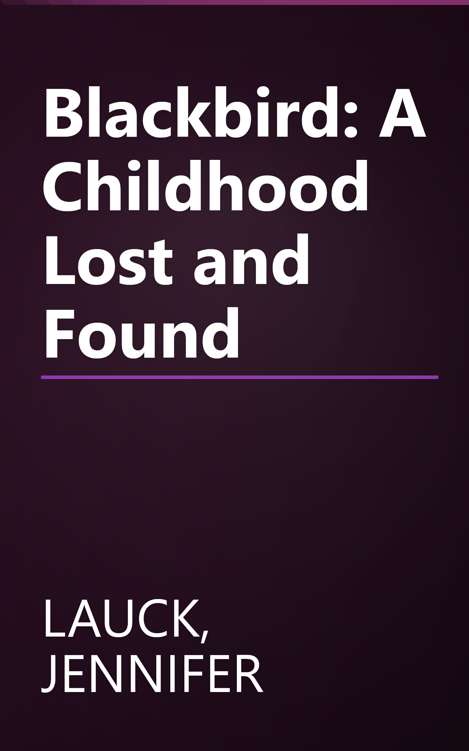 Blackbird: A Childhood Lost and Found book cover