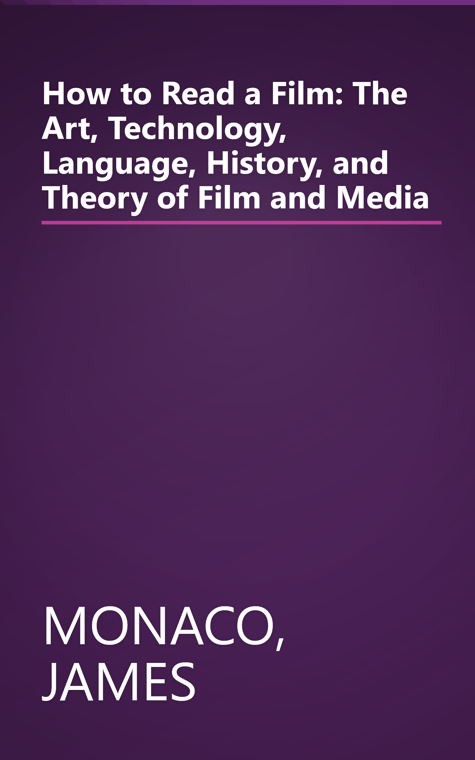 How to Read a Film: The Art, Technology, Language, History, and Theory of Film and Media book cover