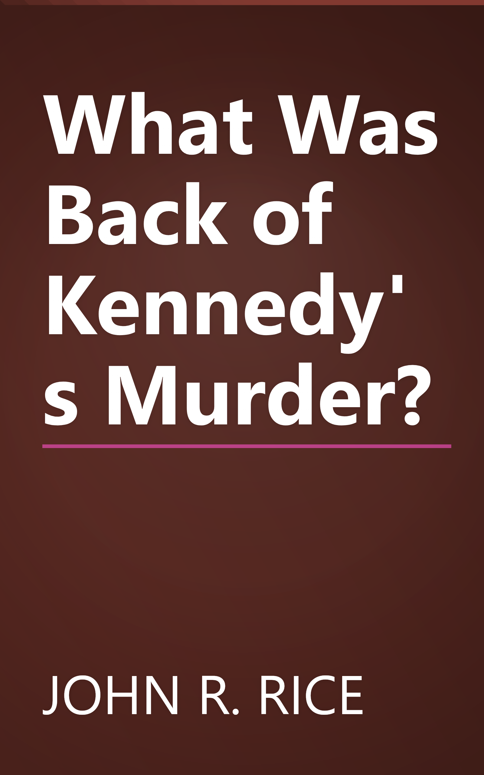 What Was Back of Kennedy's Murder? book cover