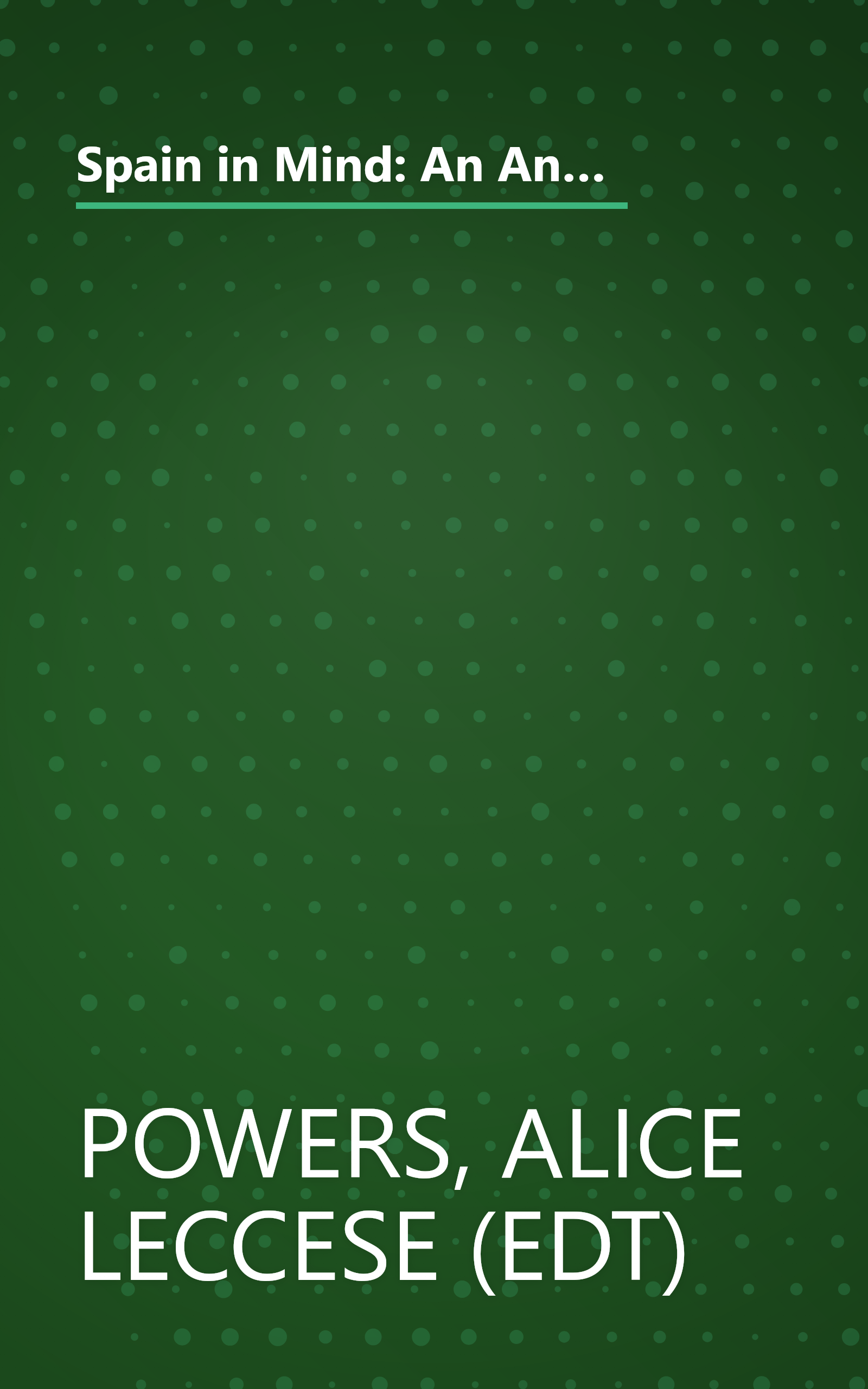 Spain in Mind: An Anthology: From Byron, Trollope, and Wharton to Auden, Orwell, and Hemingway--Three Centuries of Great Writers Entranced by Spain book cover