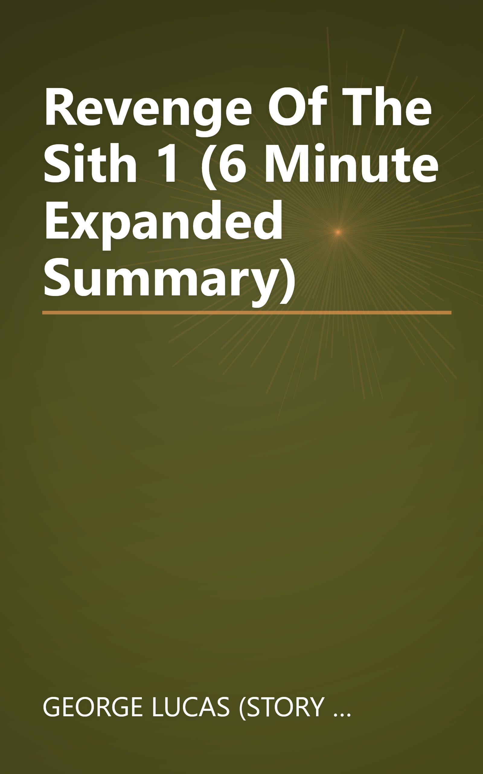 Revenge Of The Sith 1 (6 Minute   Expanded Summary) book cover