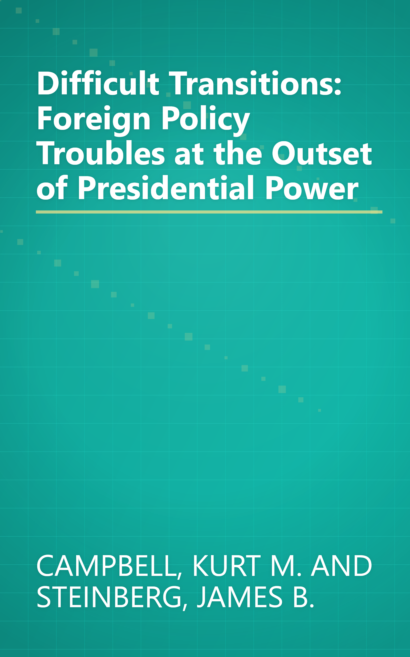 Difficult Transitions: Foreign Policy Troubles at the Outset of Presidential Power book cover