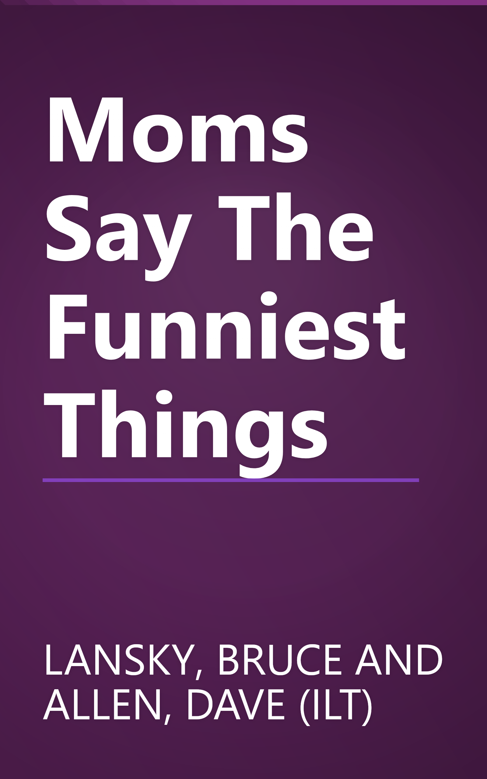 Moms Say The Funniest Things book cover