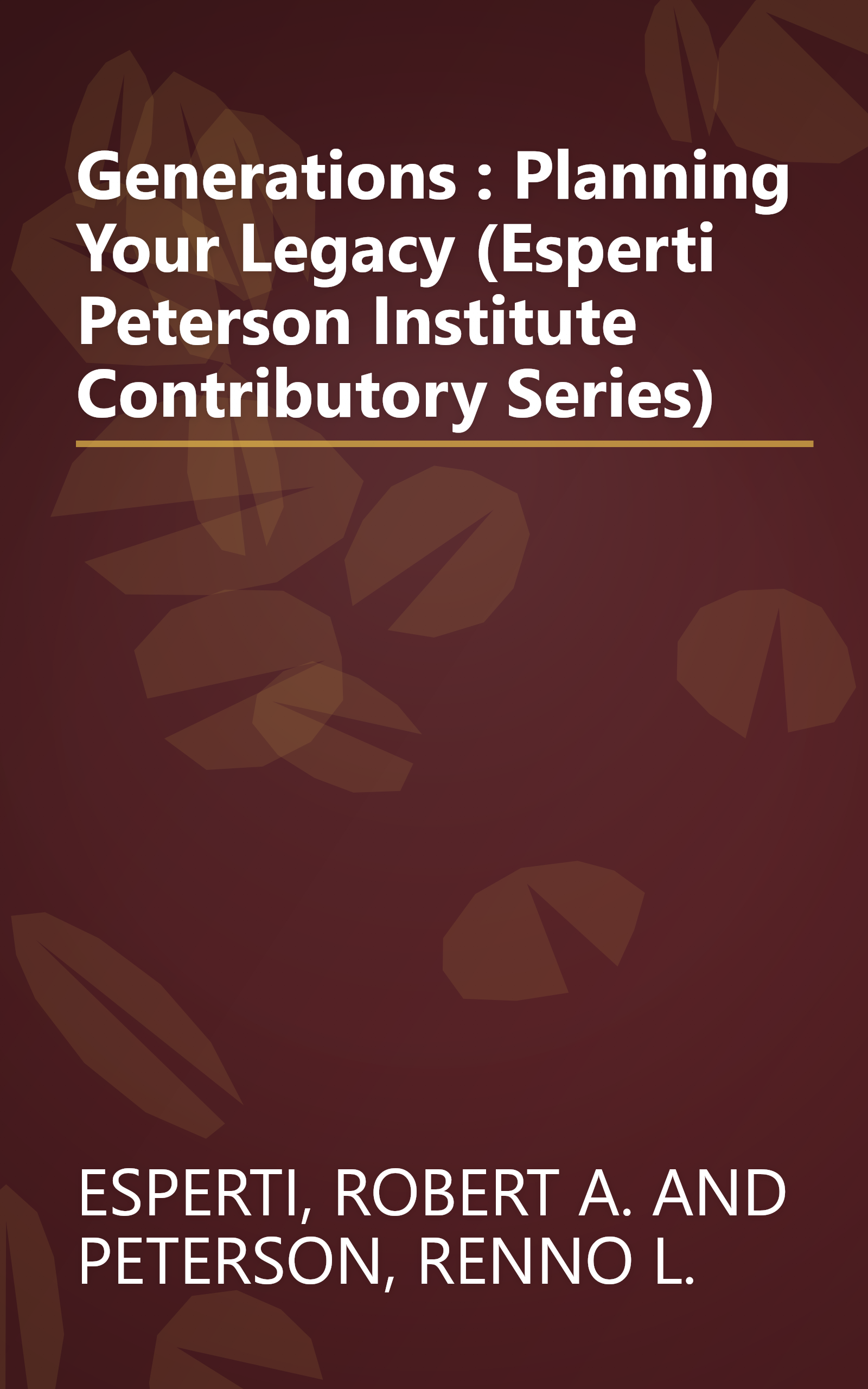 Generations : Planning Your Legacy (Esperti Peterson Institute Contributory Series) book cover