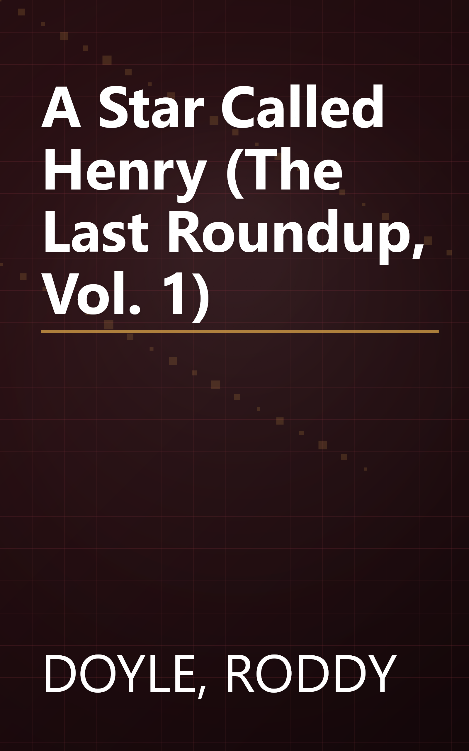 A Star Called Henry (The Last Roundup, Vol. 1) book cover