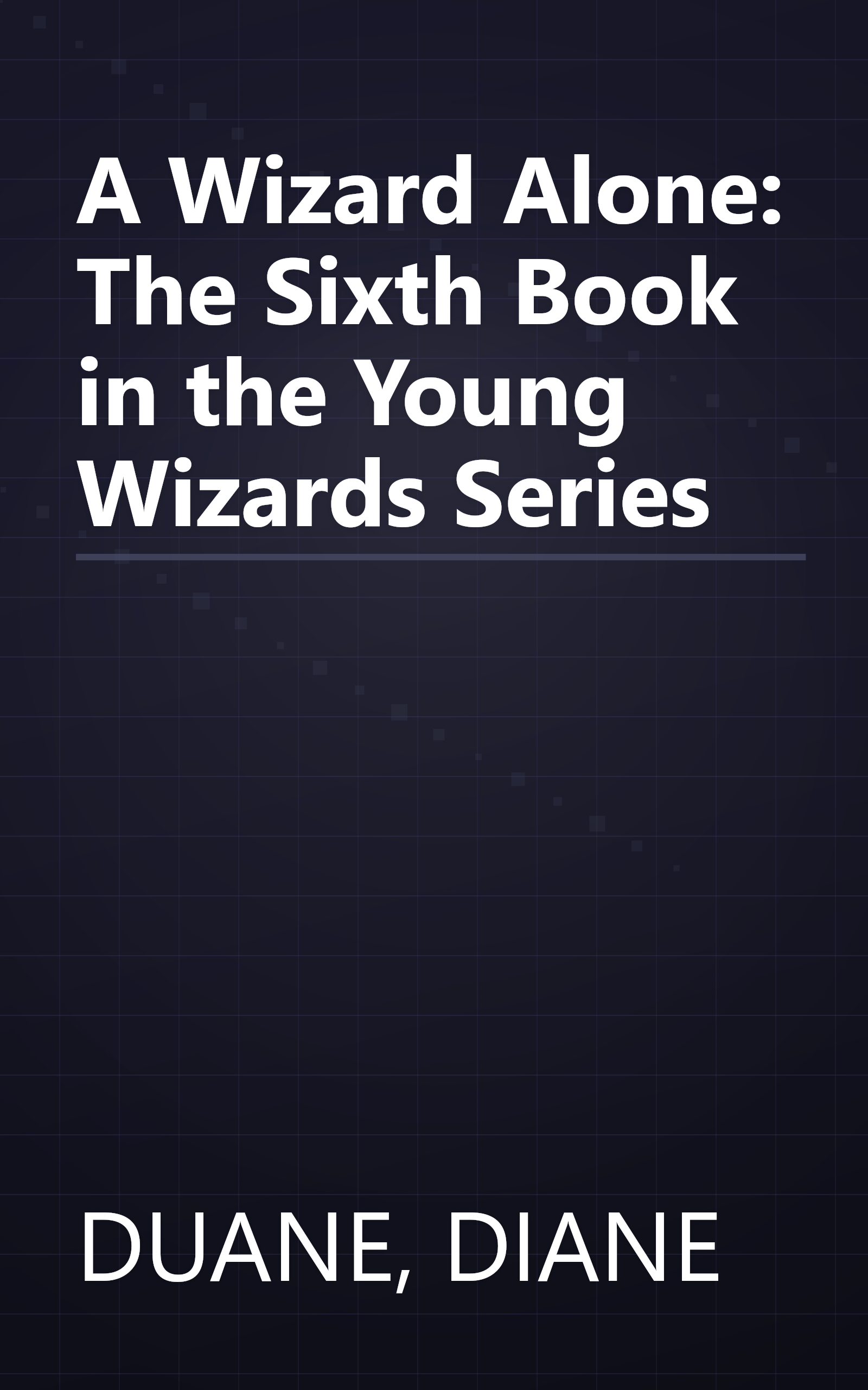 A Wizard Alone: The Sixth Book in the Young Wizards Series book cover