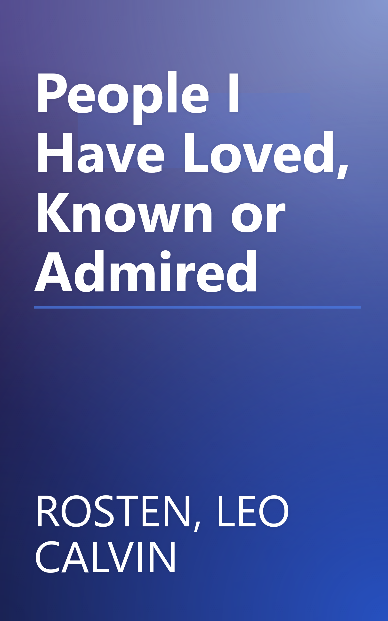 People I Have Loved, Known or Admired book cover