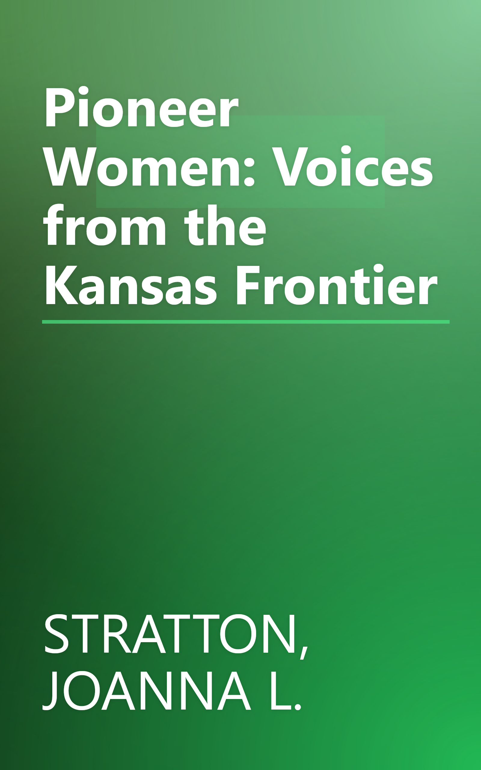 Pioneer Women: Voices from the Kansas Frontier book cover