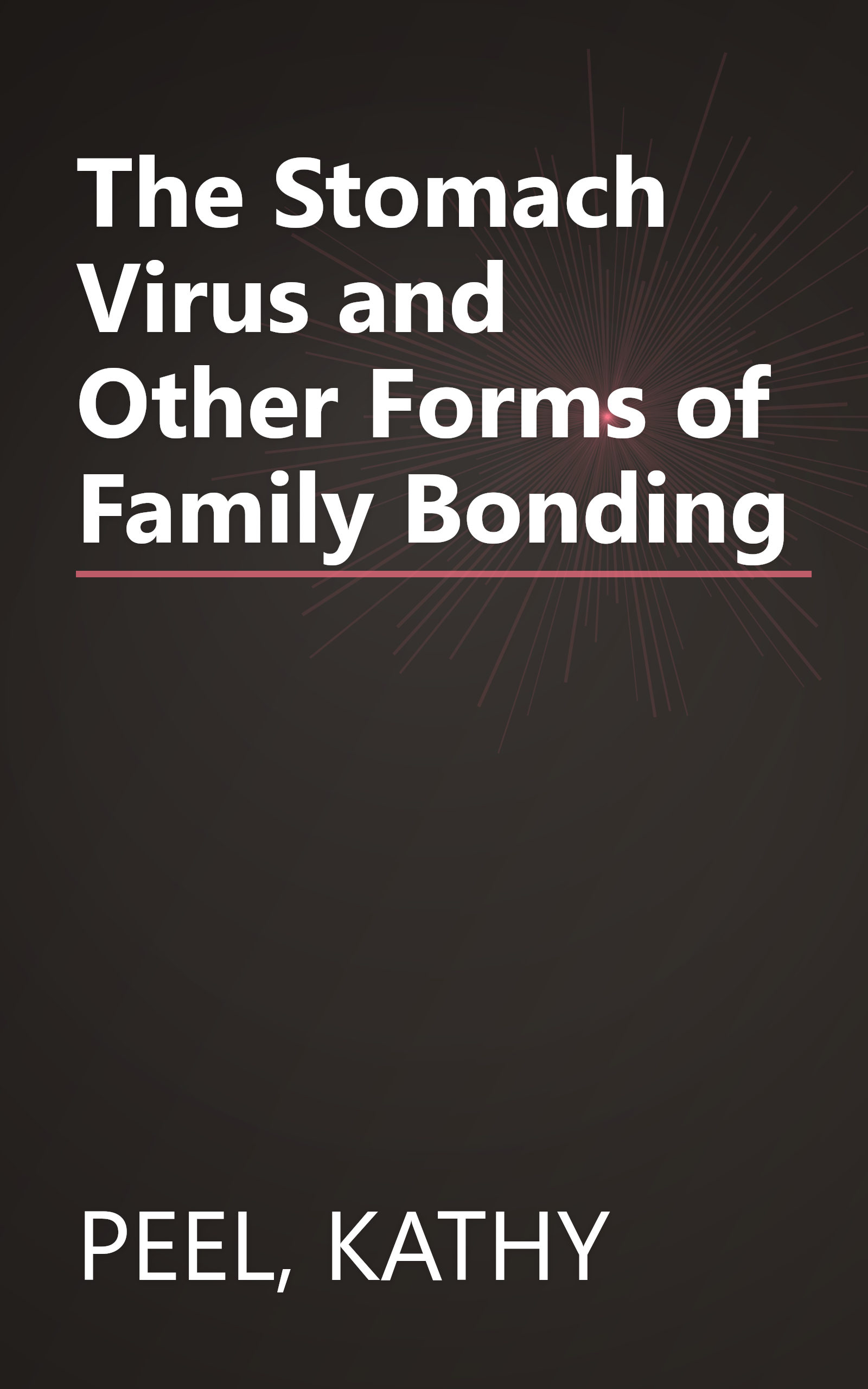 The Stomach Virus and Other Forms of Family Bonding book cover