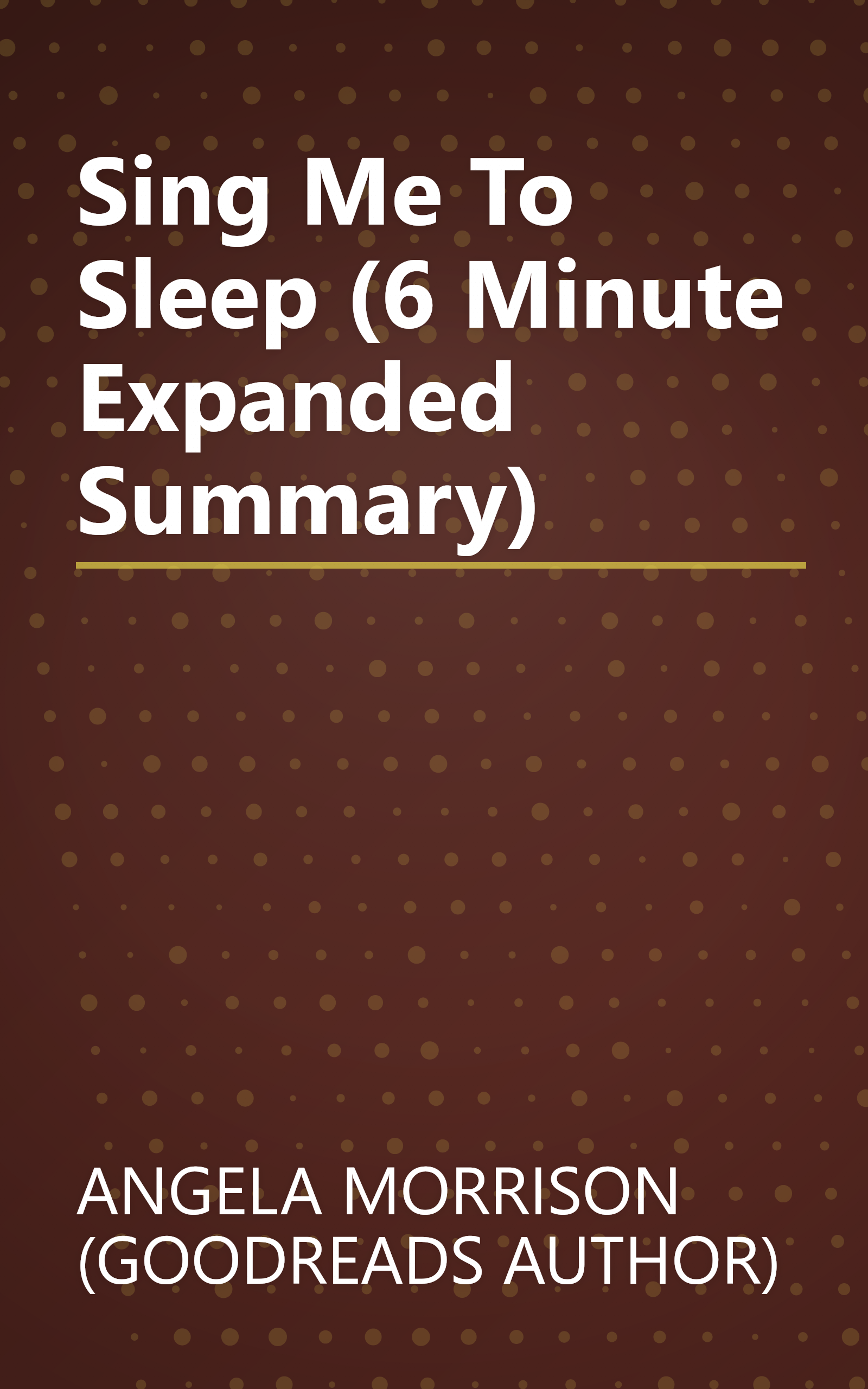 Sing Me To Sleep (6 Minute   Expanded Summary) book cover