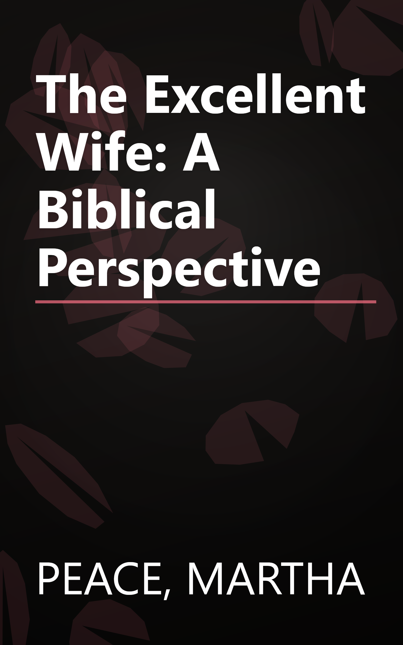 The Excellent Wife: A Biblical Perspective book cover
