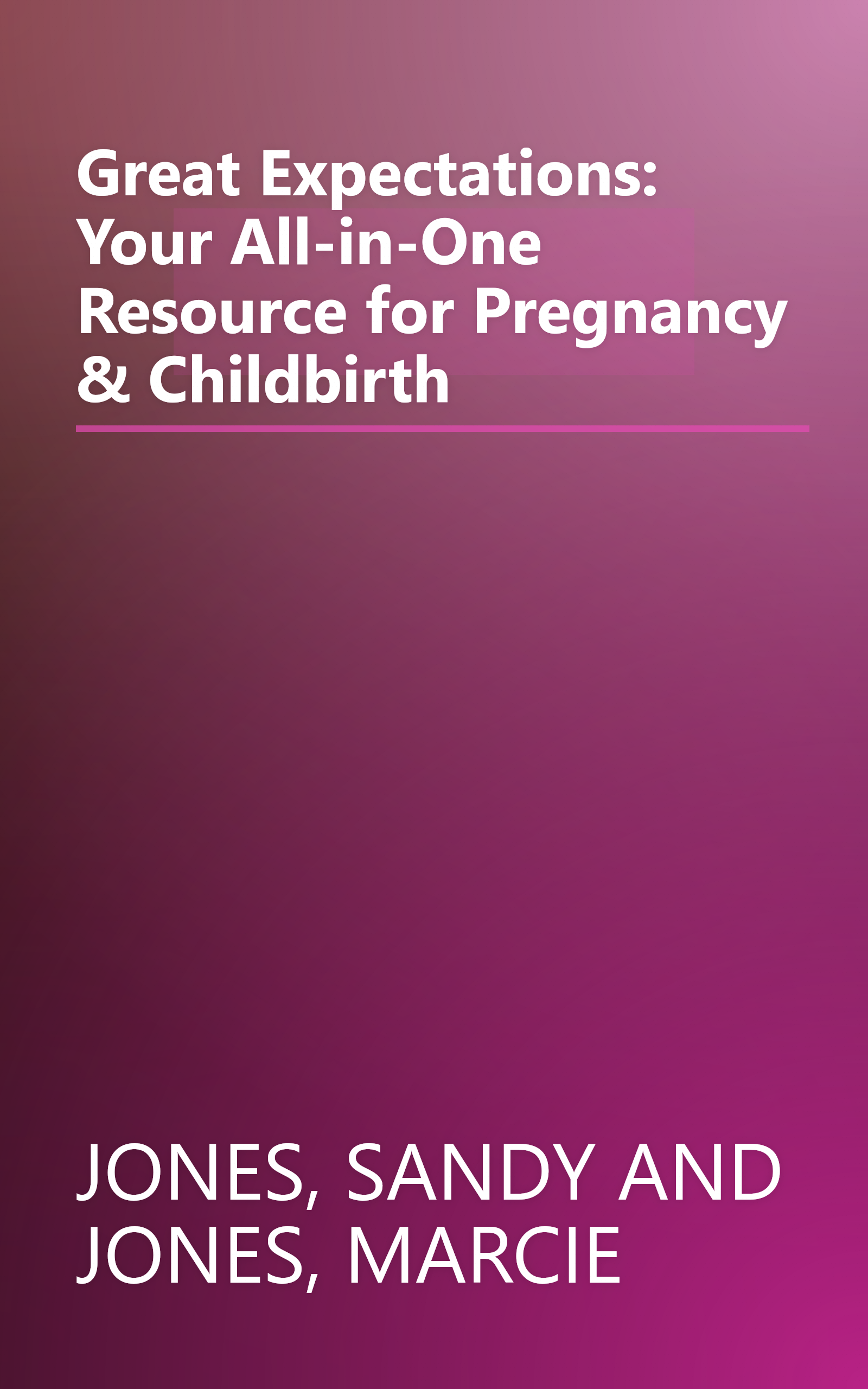 Great Expectations: Your All-in-One Resource for Pregnancy & Childbirth book cover