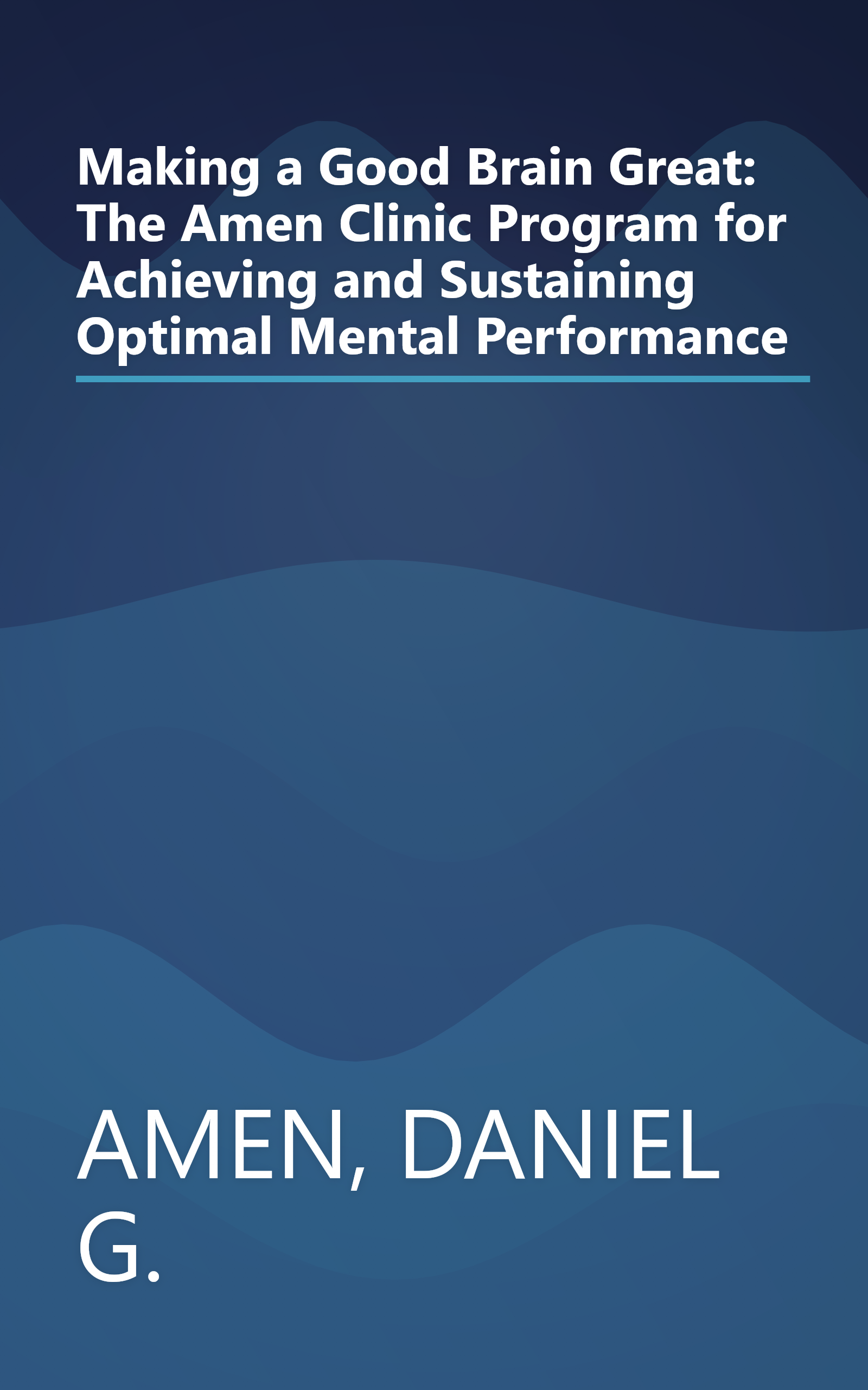 Making a Good Brain Great: The Amen Clinic Program for Achieving and Sustaining Optimal Mental Performance book cover