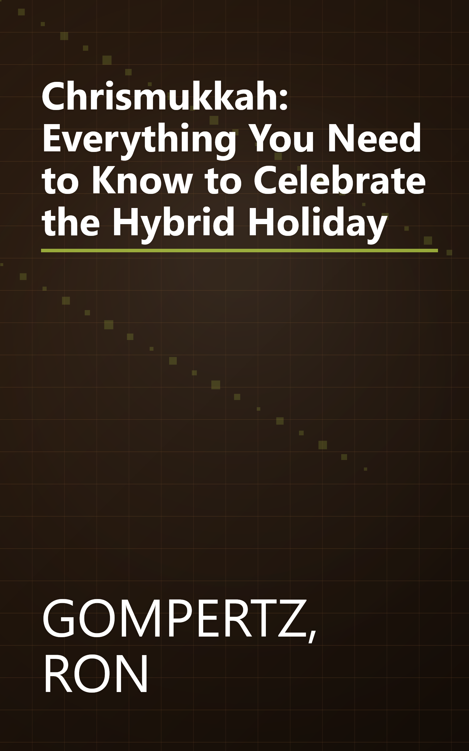 Chrismukkah: Everything You Need to Know to Celebrate the Hybrid Holiday book cover