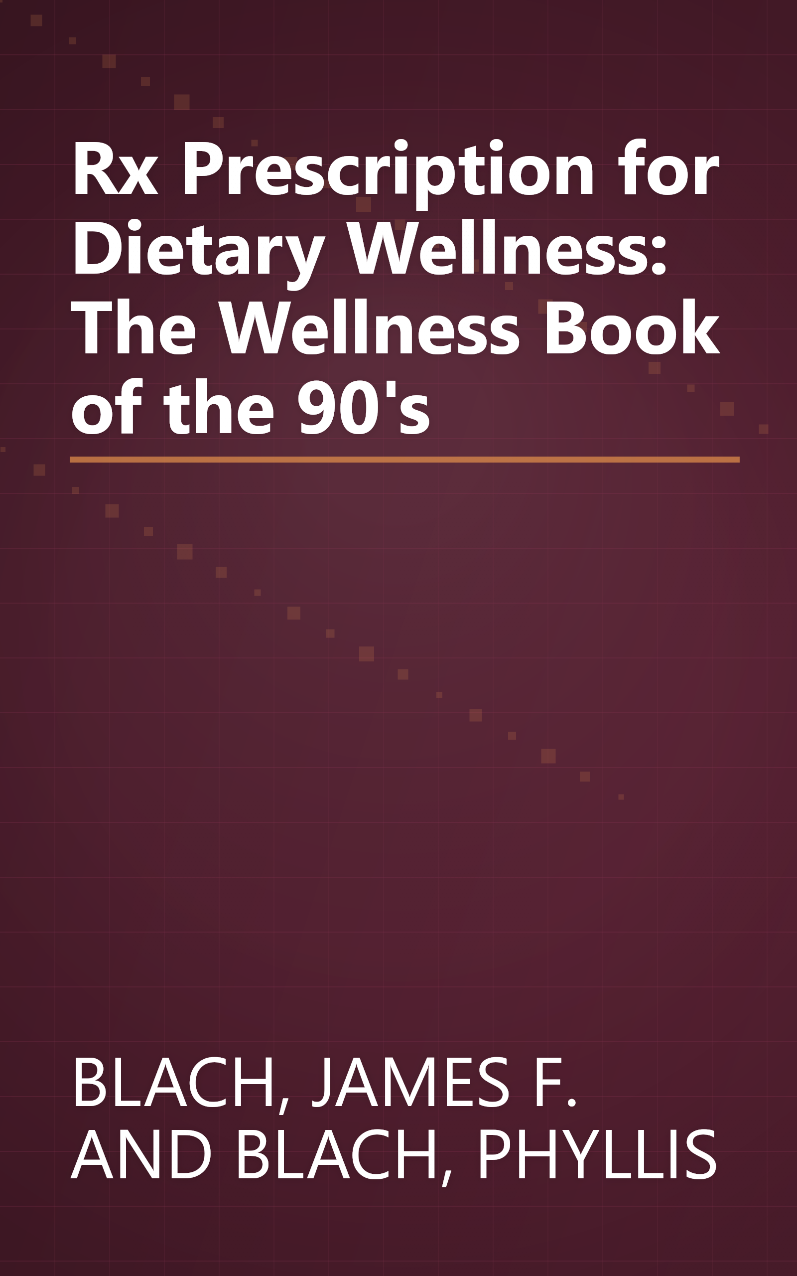 Rx Prescription for Dietary Wellness: The Wellness Book of the 90's book cover